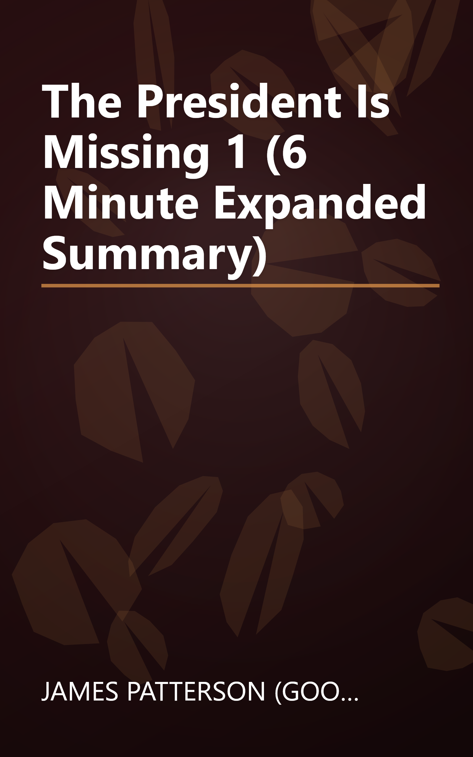 The President Is Missing 1 (6 Minute   Expanded Summary) book cover