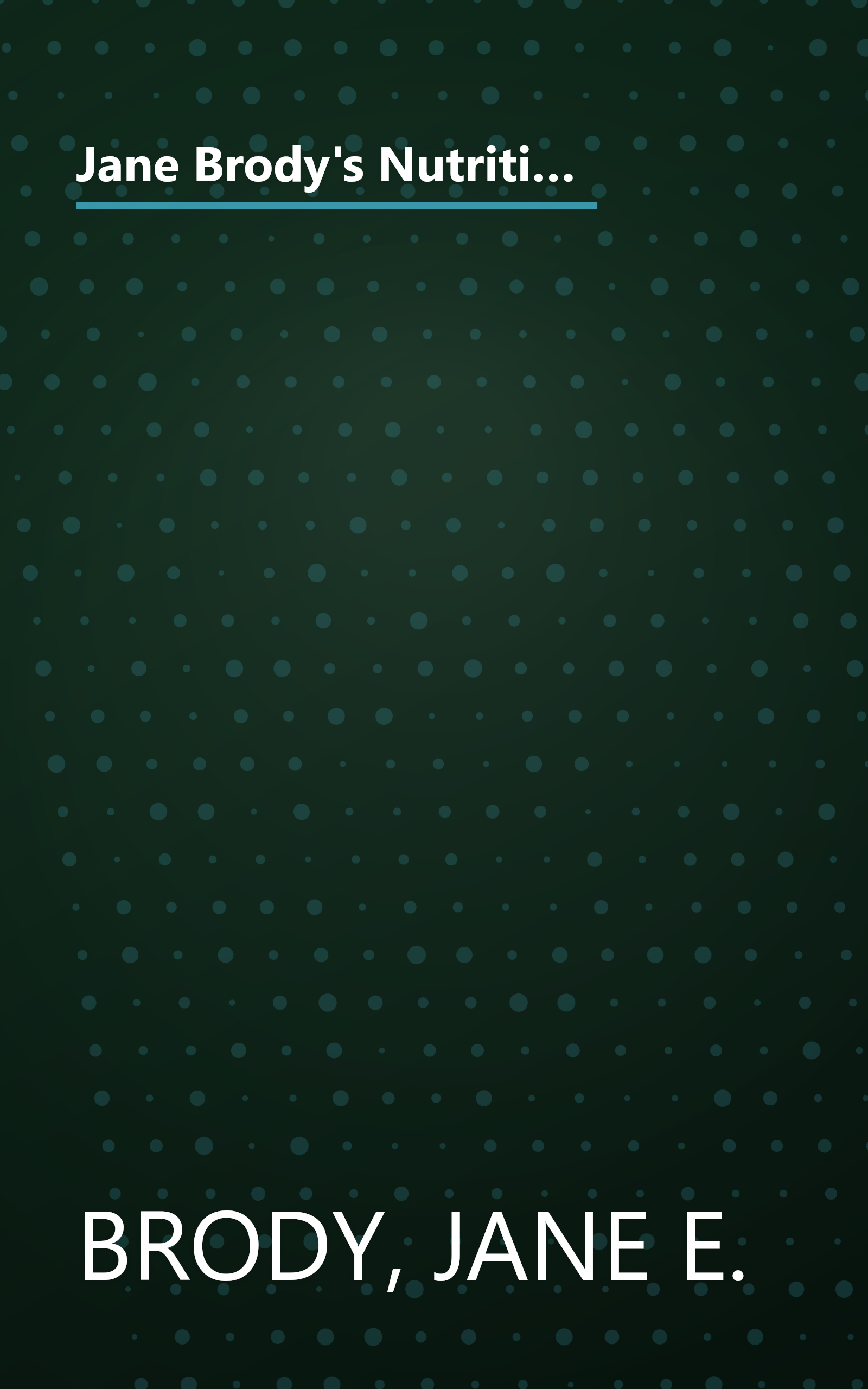 Jane Brody's Nutrition Book: A Lifetime Guide to Good Eating for Better Health and Weight Control by the Award-Winning Columnist of The New York Times book cover