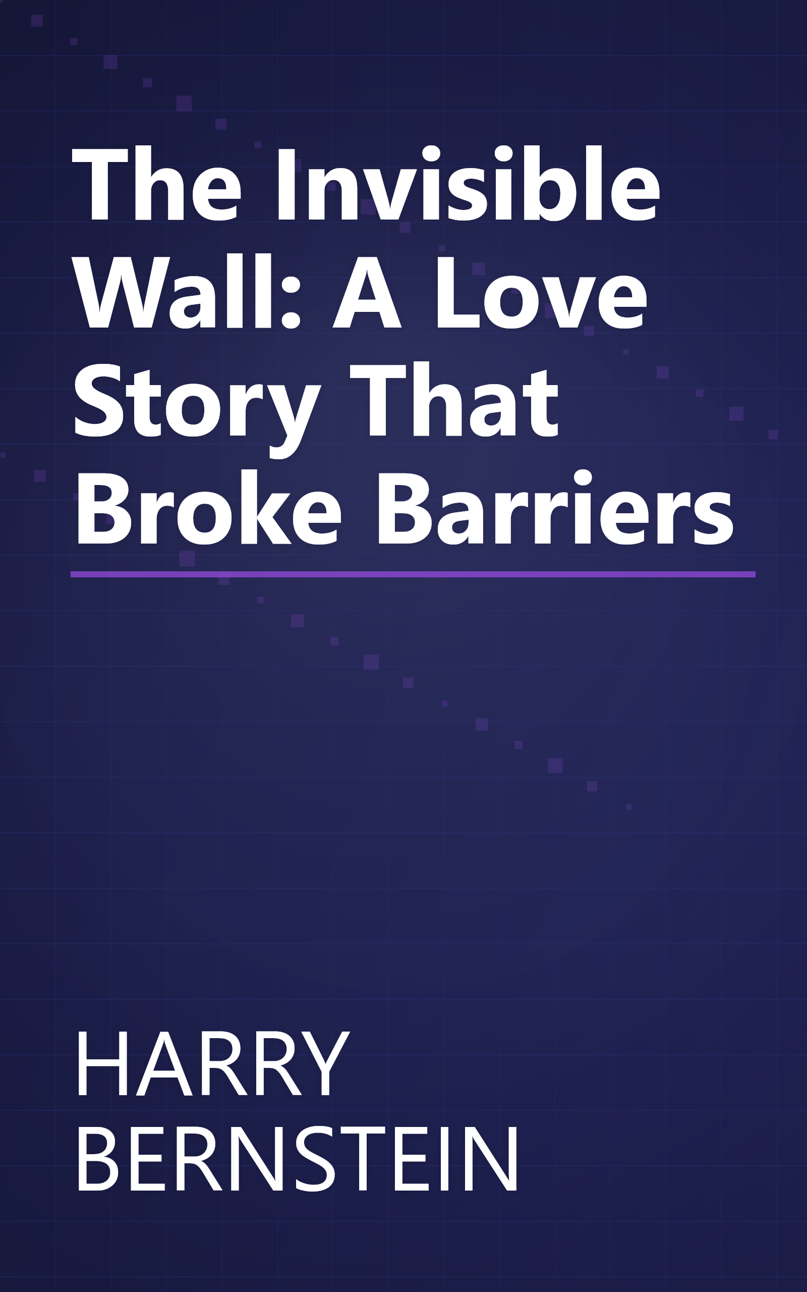 The Invisible Wall: A Love Story That Broke Barriers book cover