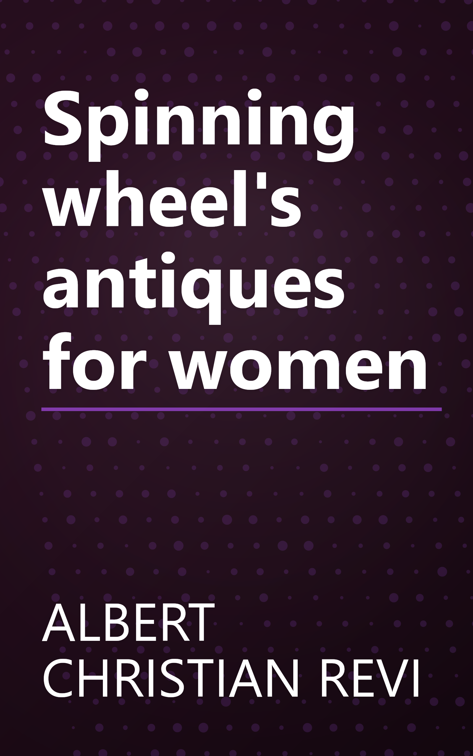 Spinning wheel's antiques for women book cover