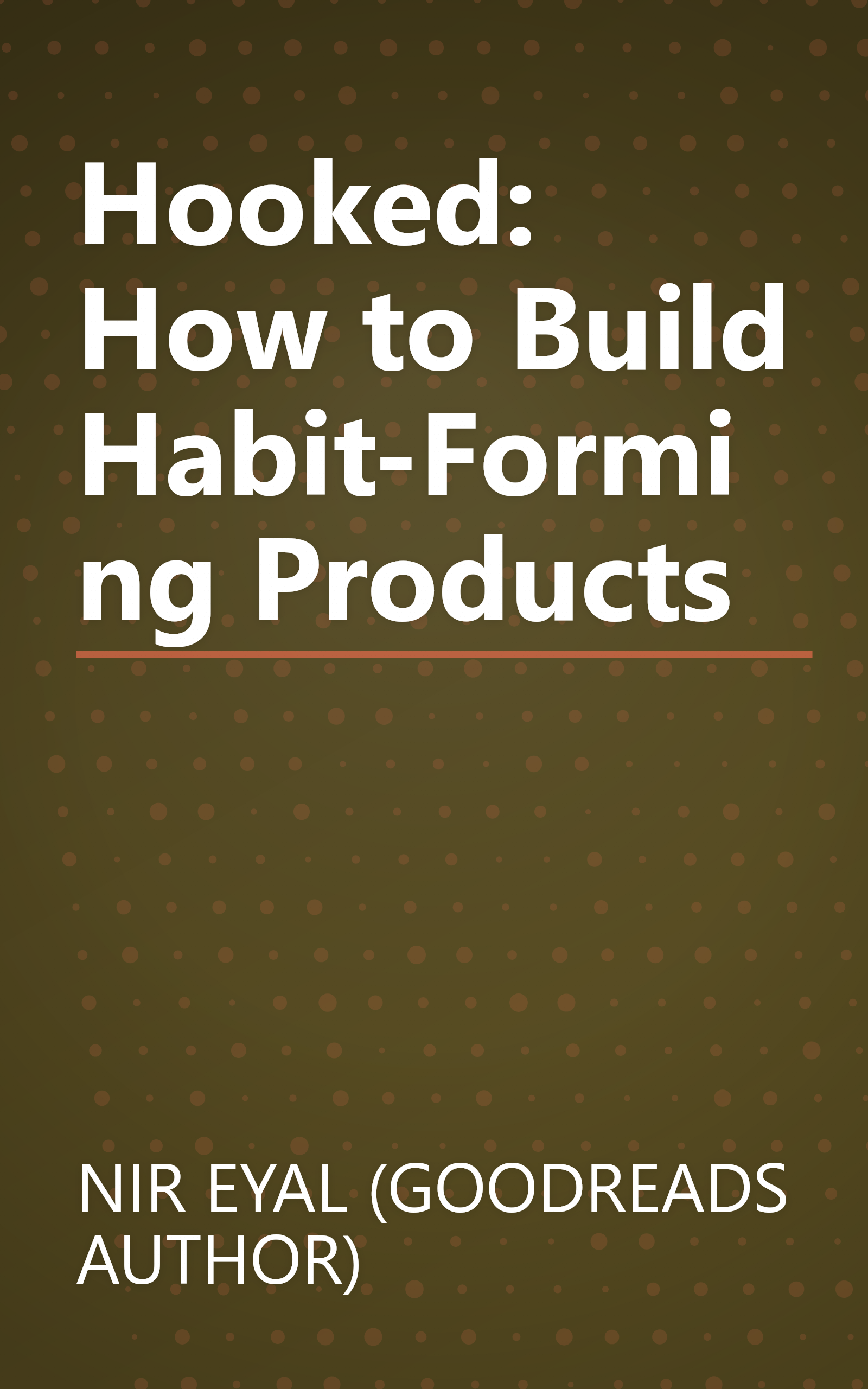 Hooked: How to Build Habit-Forming Products book cover
