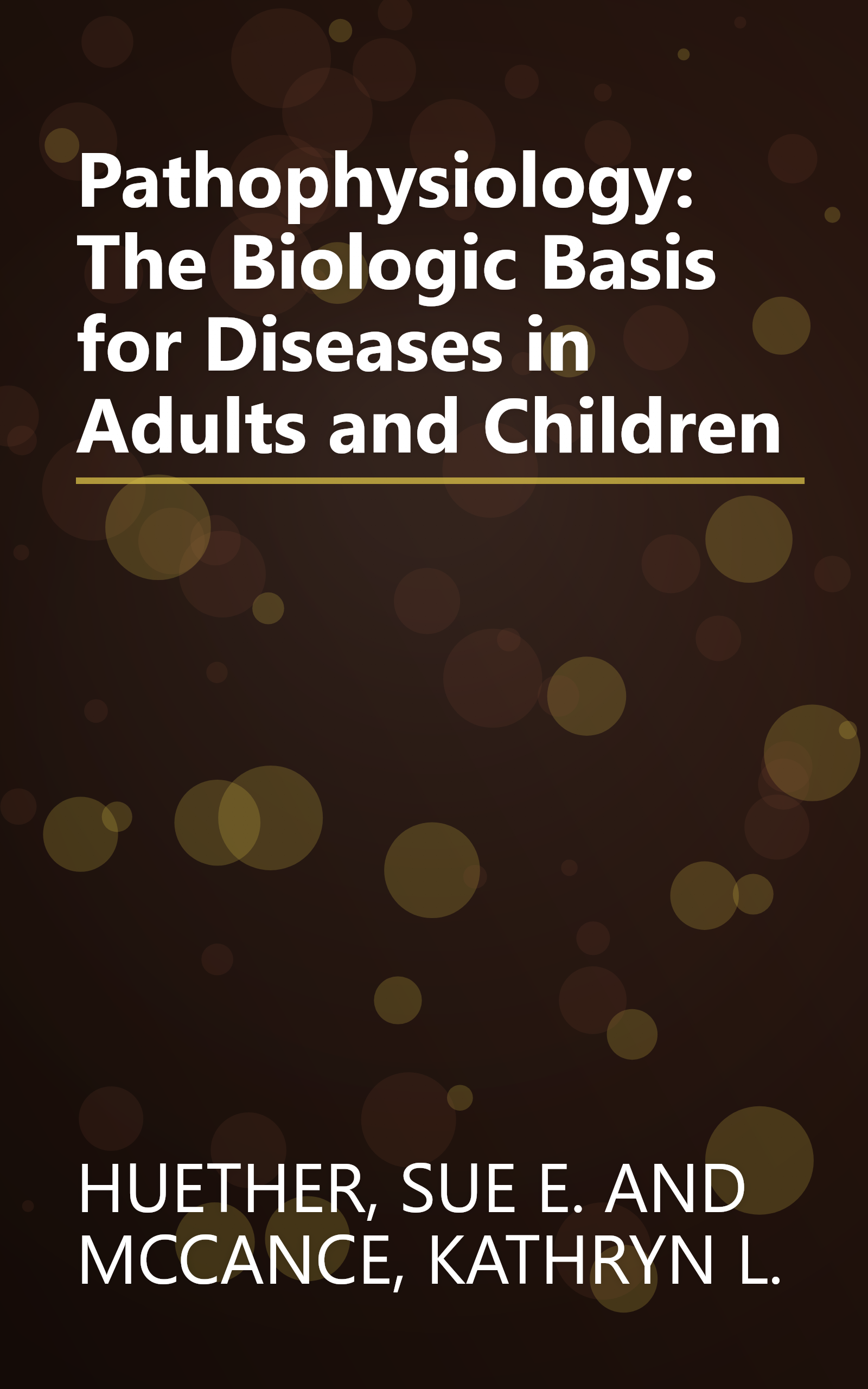 Pathophysiology: The Biologic Basis for Diseases in Adults and Children book cover