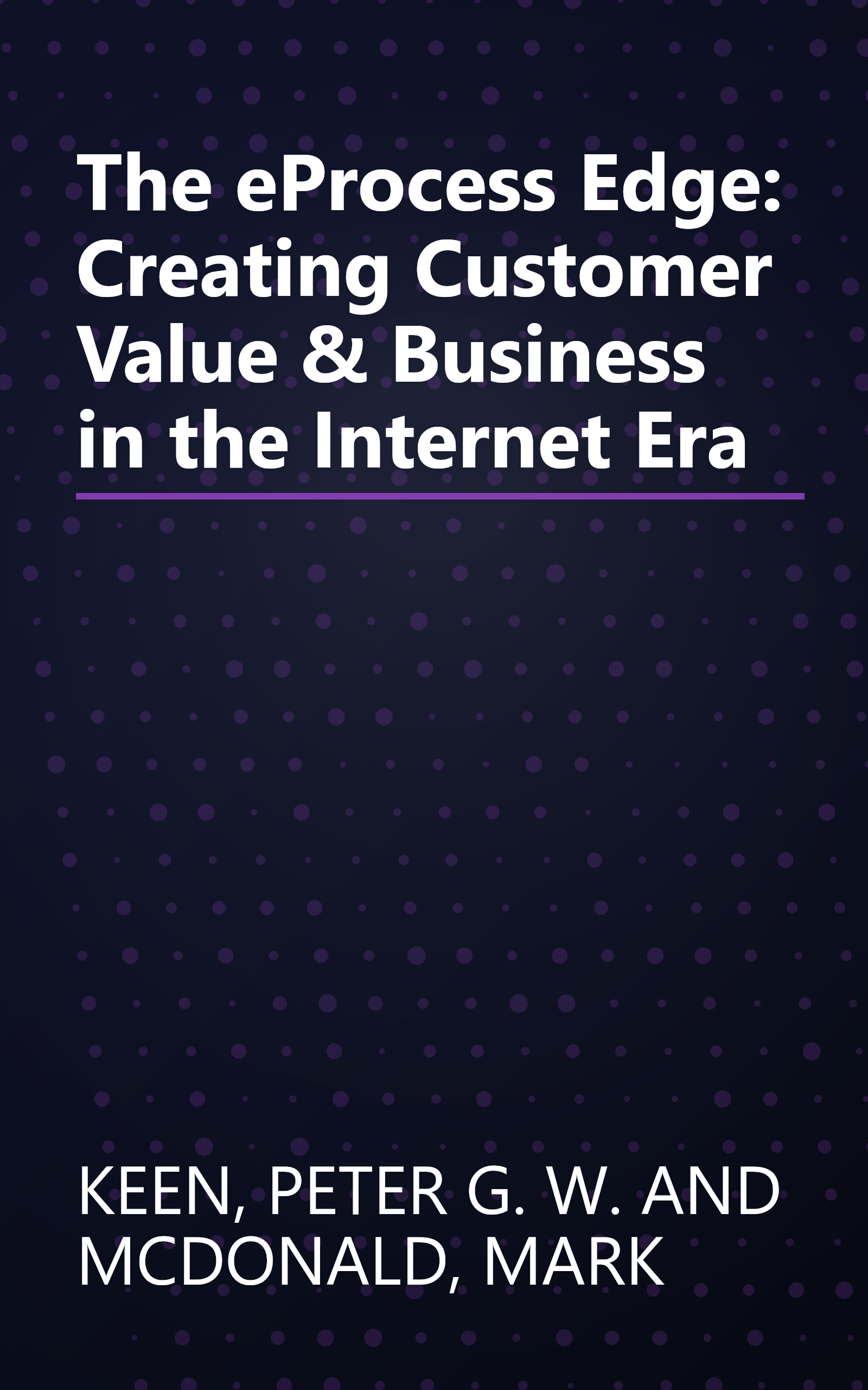 The eProcess Edge: Creating Customer Value & Business in the Internet Era book cover