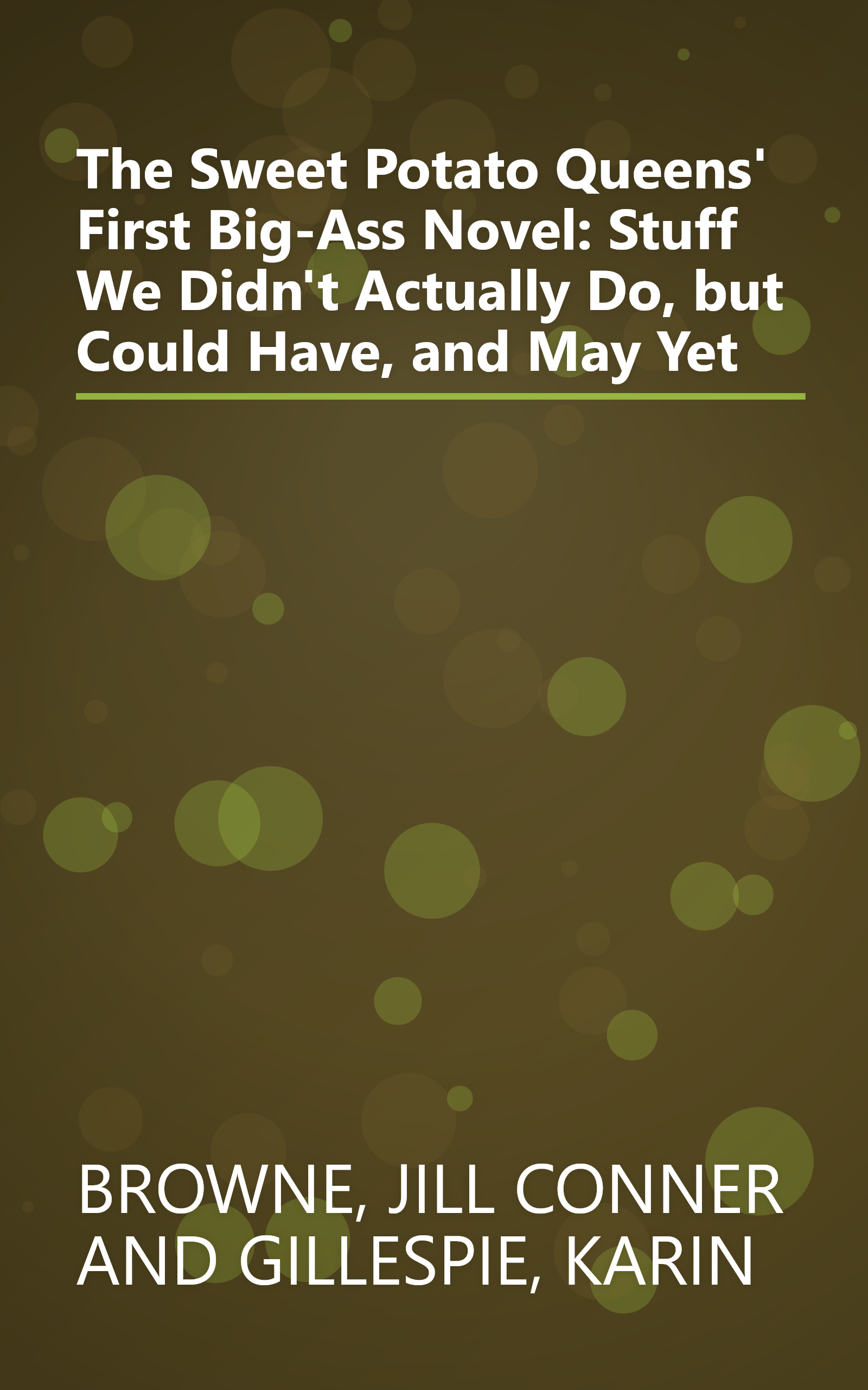 The Sweet Potato Queens' First Big-Ass Novel: Stuff We Didn't Actually Do, but Could Have, and May Yet book cover