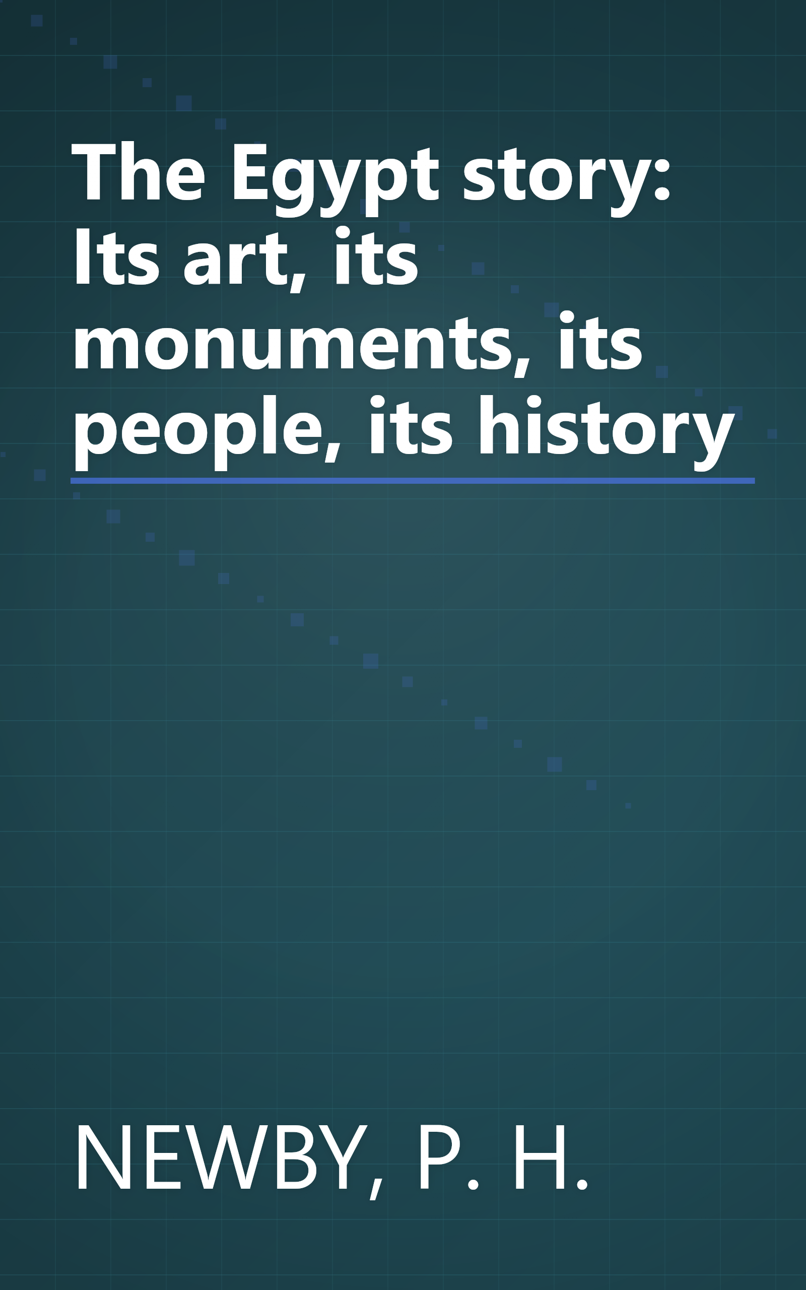 The Egypt story: Its art, its monuments, its people, its history book cover