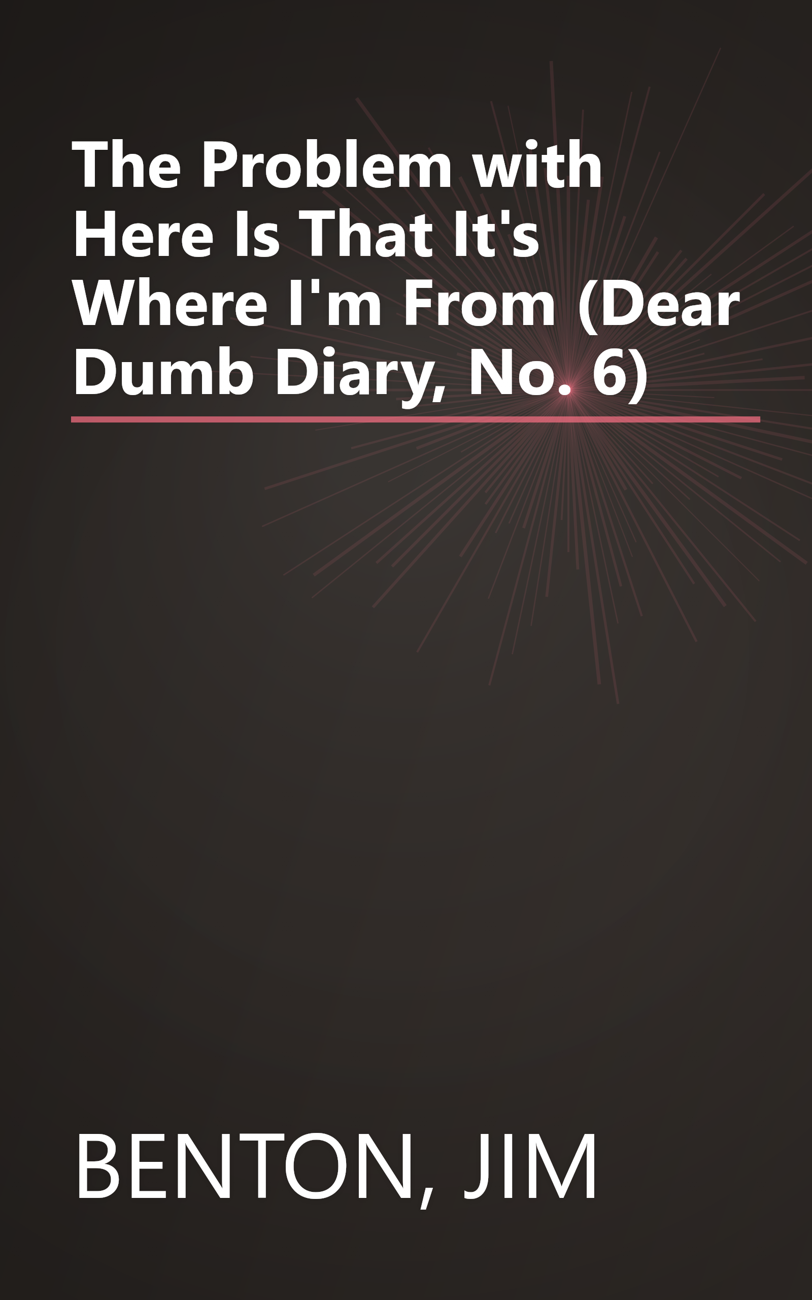 The Problem with Here Is That It's Where I'm From (Dear Dumb Diary, No. 6) book cover