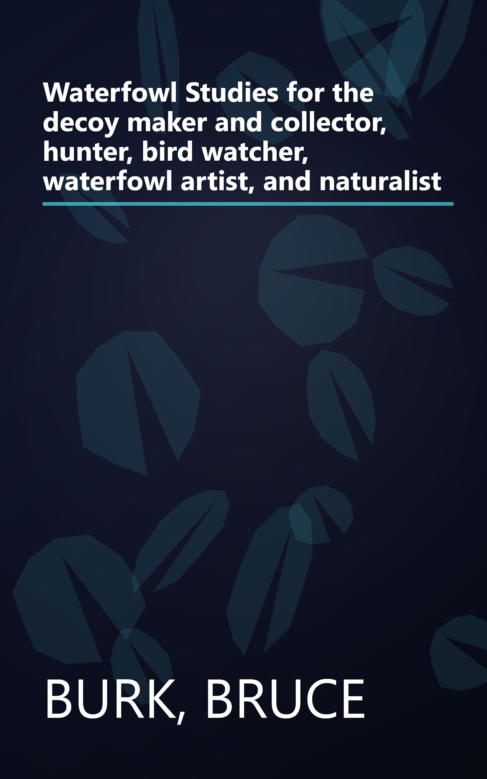 Waterfowl Studies for the decoy maker and collector, hunter, bird watcher, waterfowl artist, and naturalist book cover