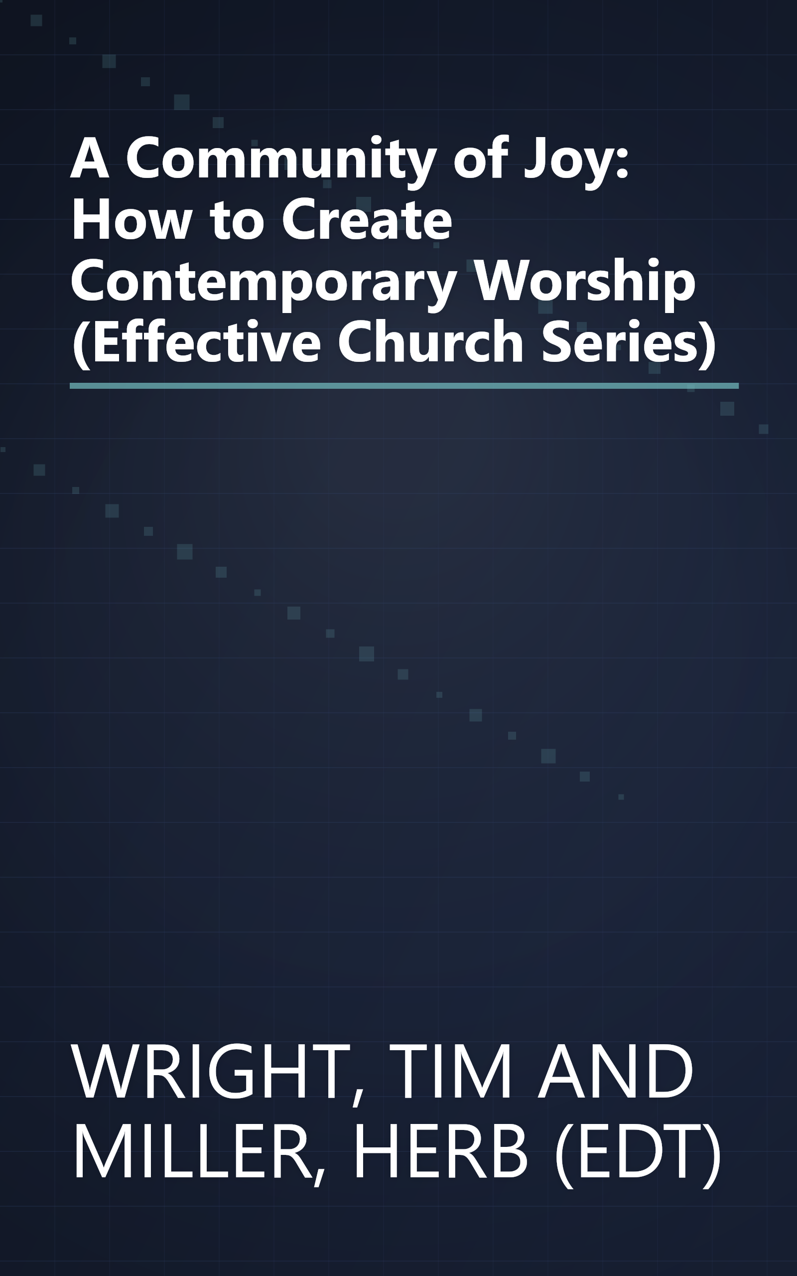 A Community of Joy: How to Create Contemporary Worship (Effective Church Series) book cover