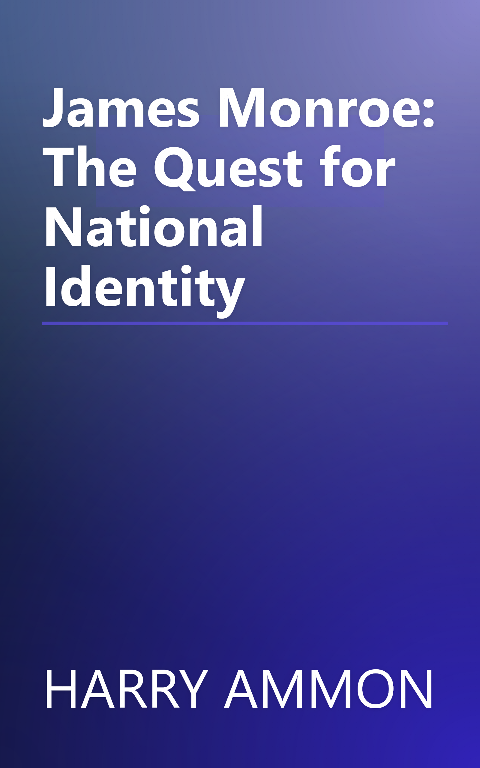 James Monroe: The Quest for National Identity book cover