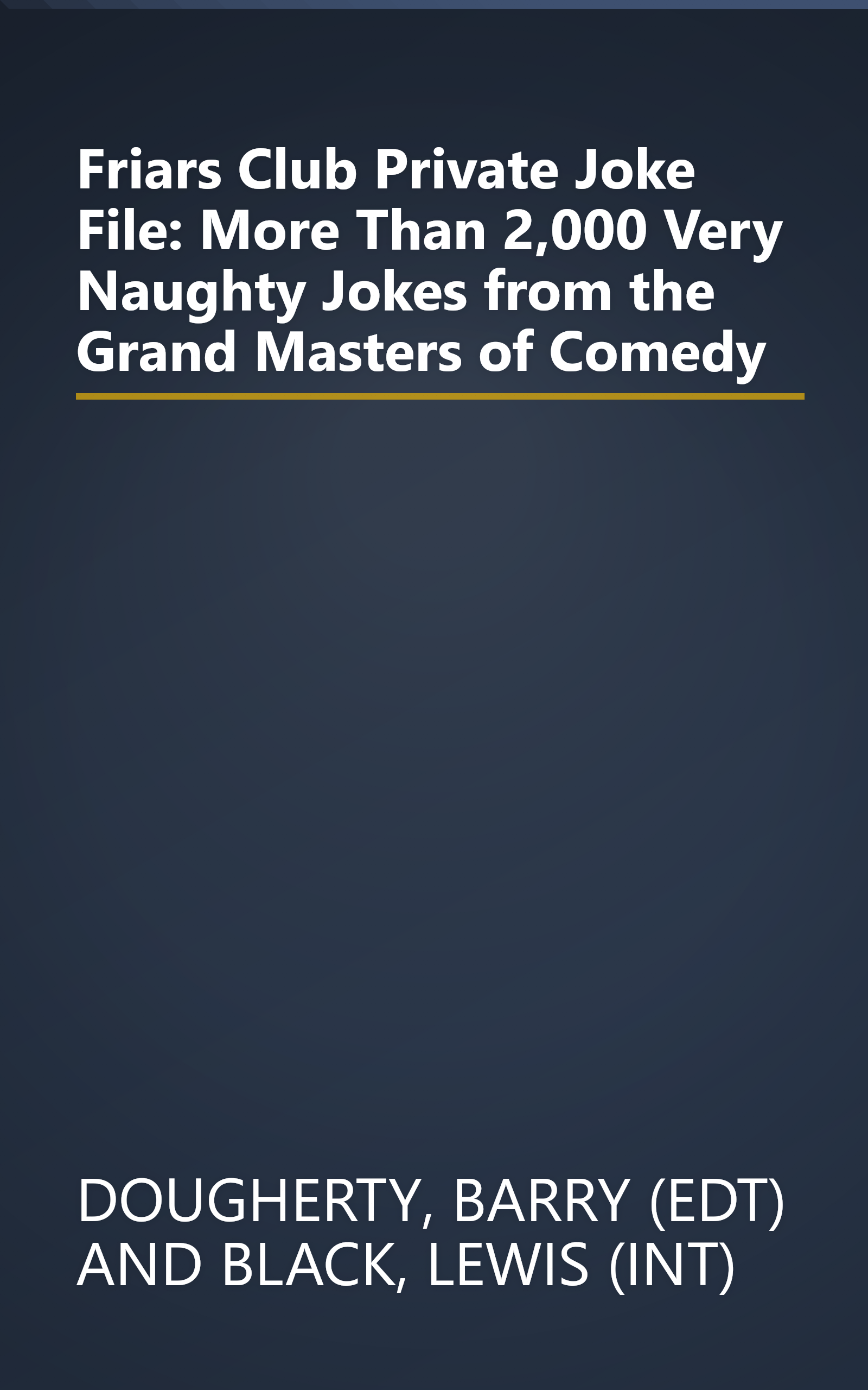 Friars Club Private Joke File: More Than 2,000 Very Naughty Jokes from the Grand Masters of Comedy book cover