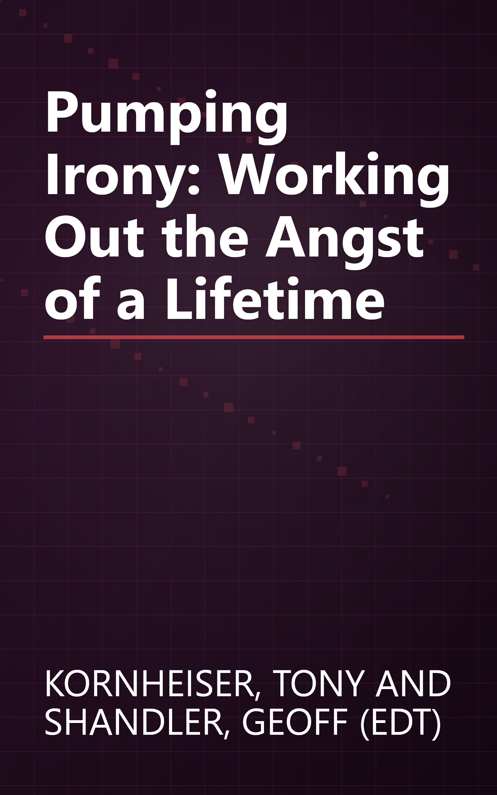 Pumping Irony: Working Out the Angst of a Lifetime book cover