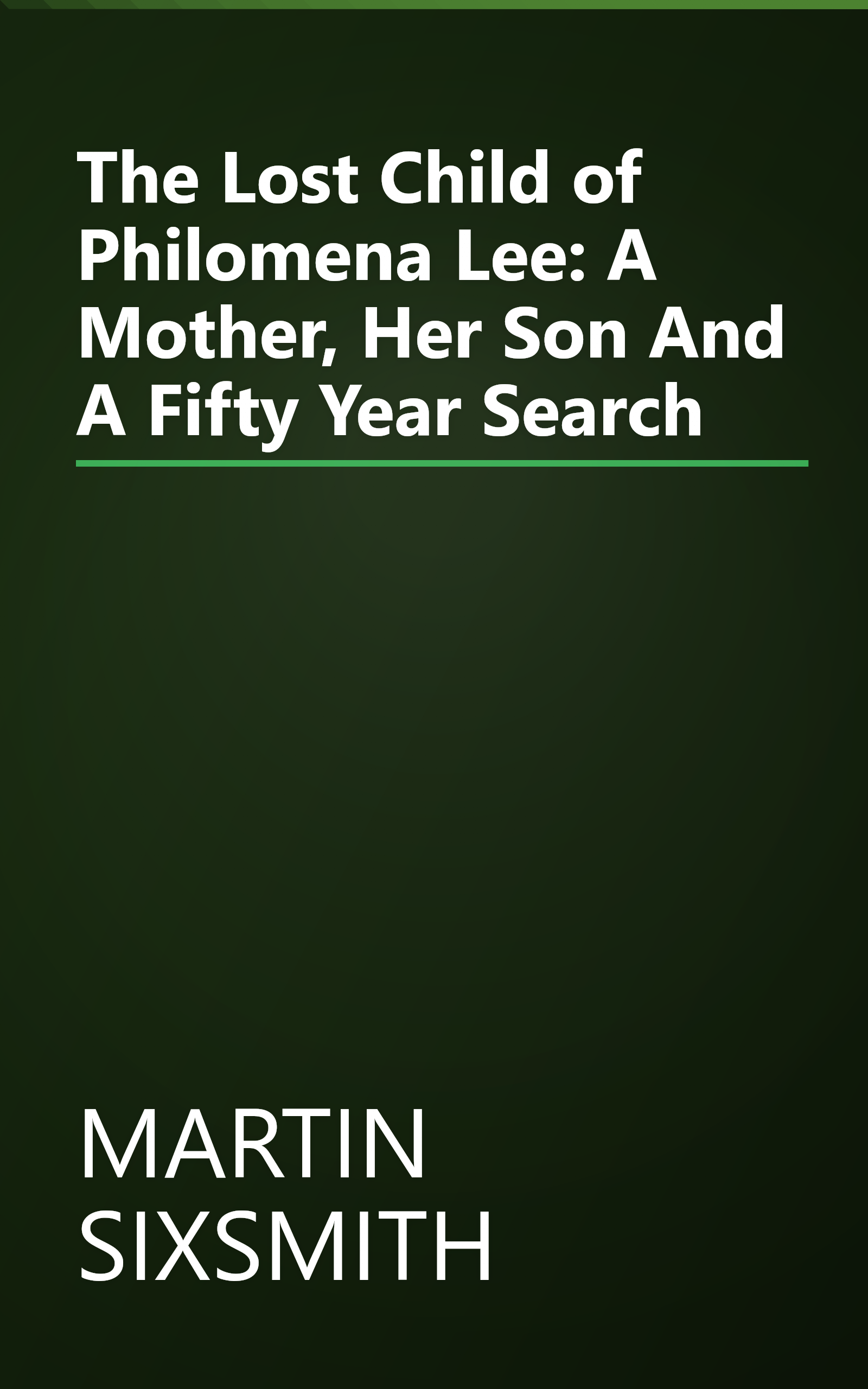 The Lost Child of Philomena Lee: A Mother, Her Son And A Fifty Year Search book cover