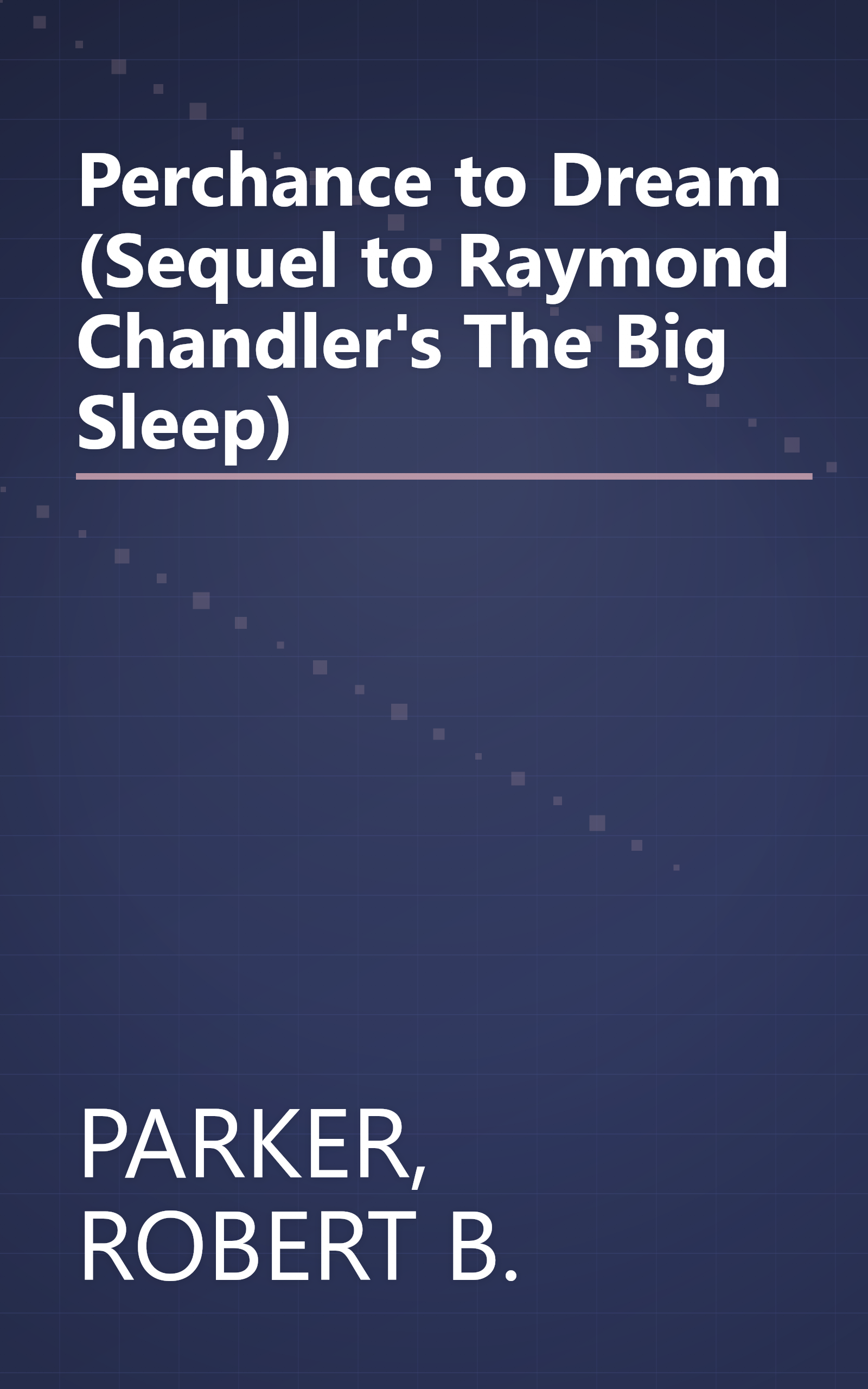 Perchance to Dream (Sequel to Raymond Chandler's The Big Sleep) book cover