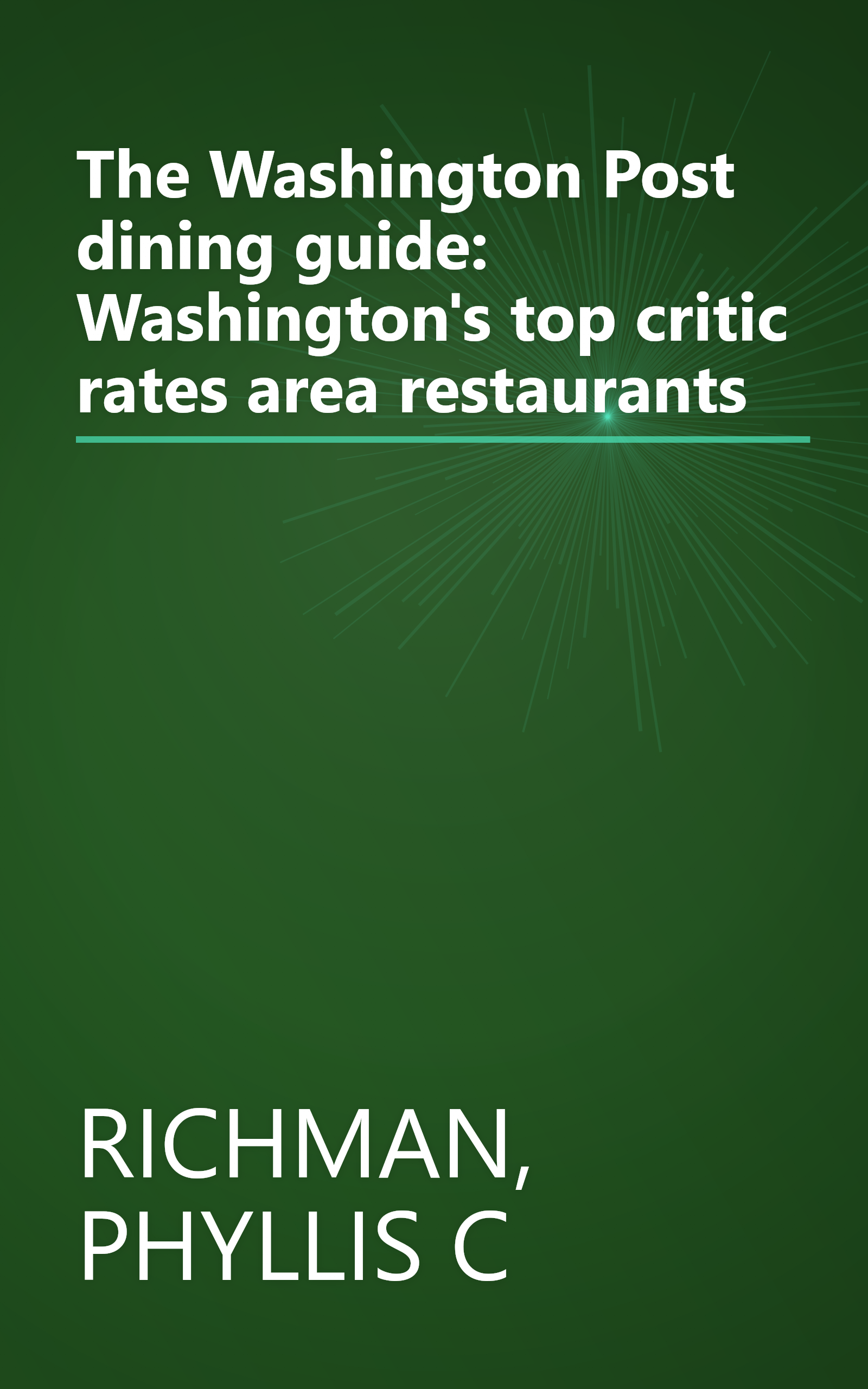 The Washington Post dining guide: Washington's top critic rates area restaurants book cover