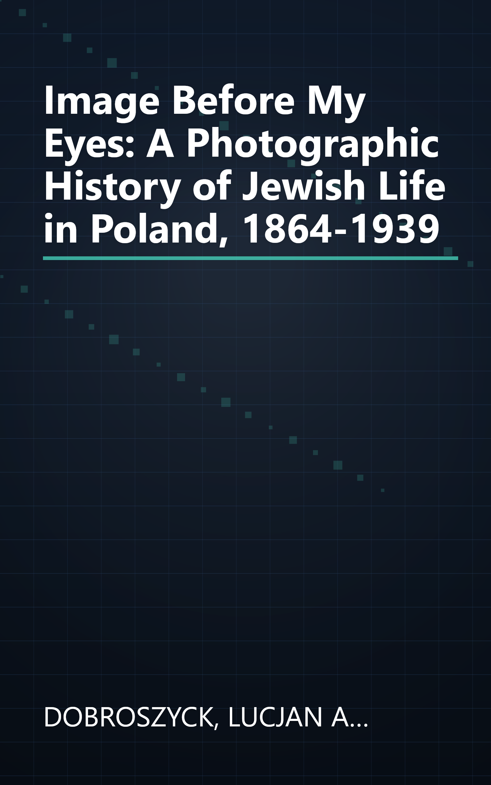 Image Before My Eyes: A Photographic History of Jewish Life in Poland, 1864-1939 book cover