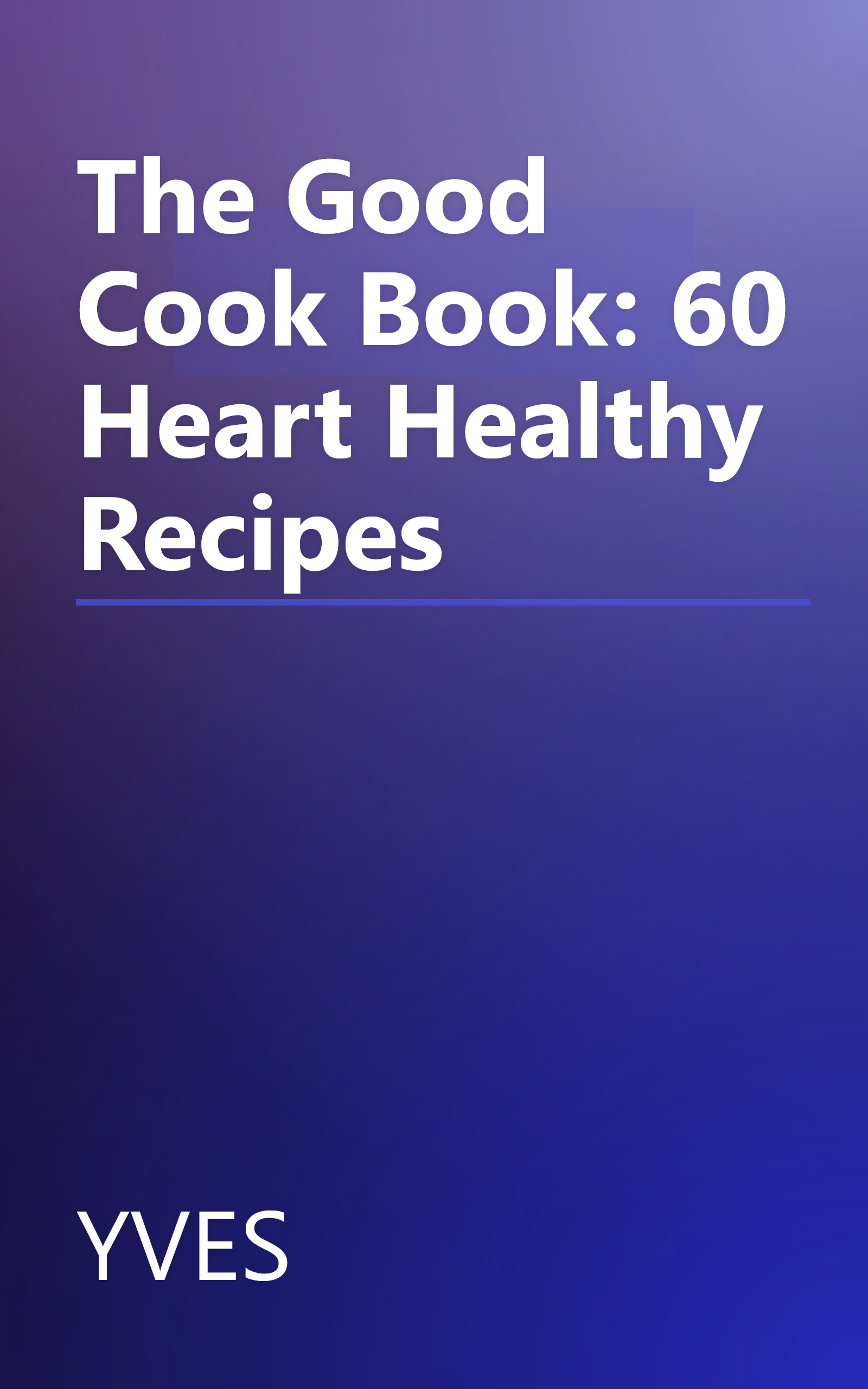 The Good Cook Book: 60 Heart Healthy Recipes book cover