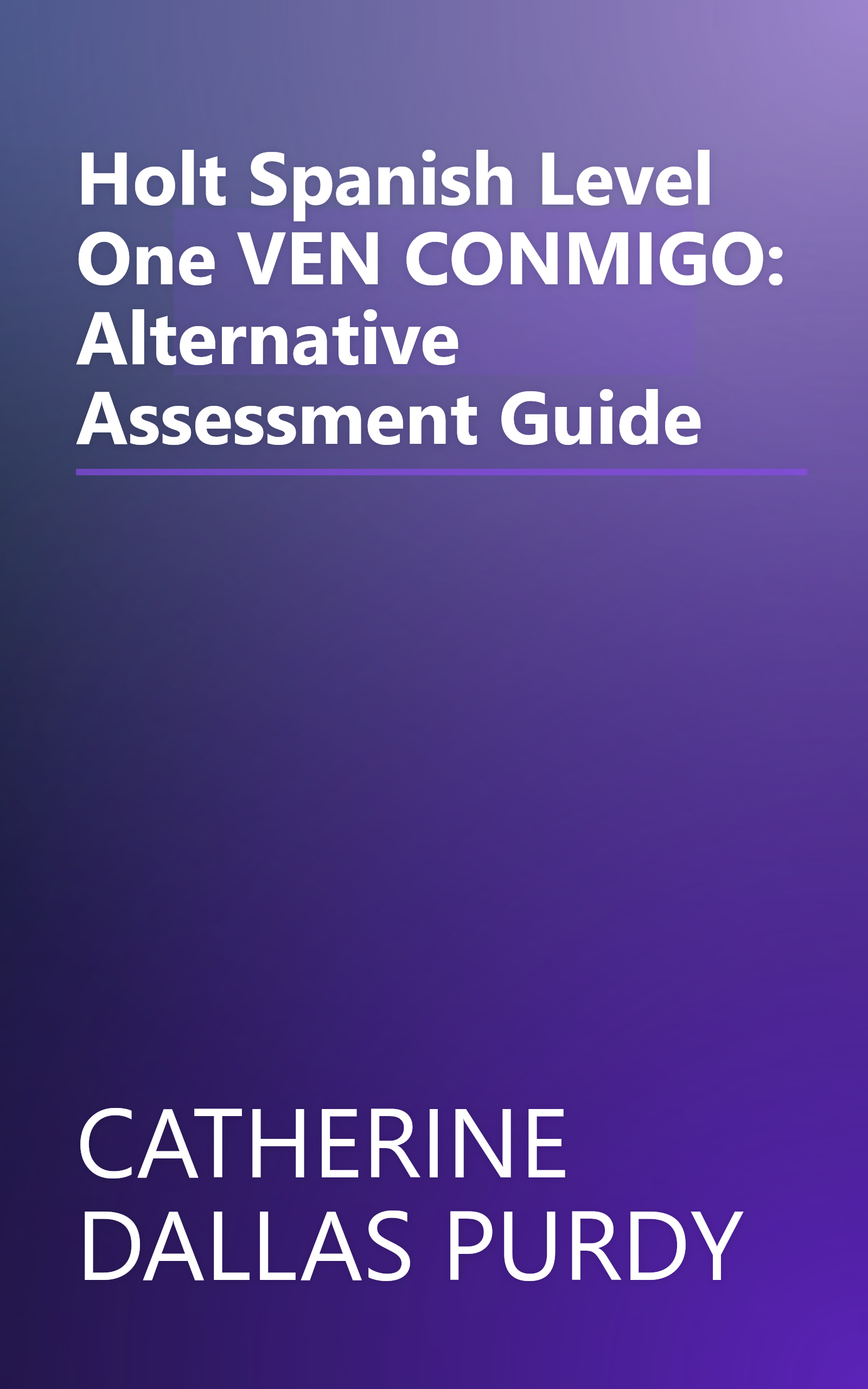 Holt Spanish Level One VEN CONMIGO: Alternative Assessment Guide book cover