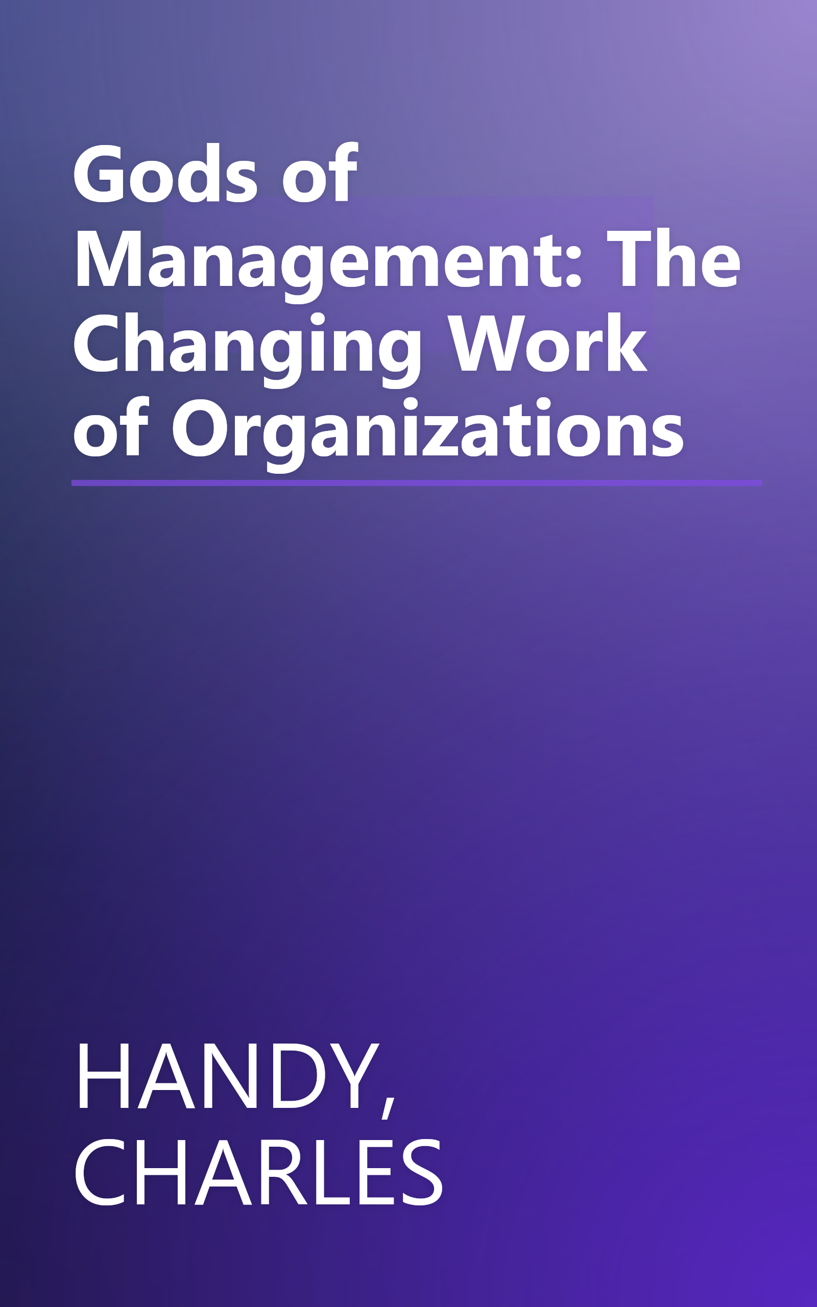 Gods of Management: The Changing Work of Organizations book cover