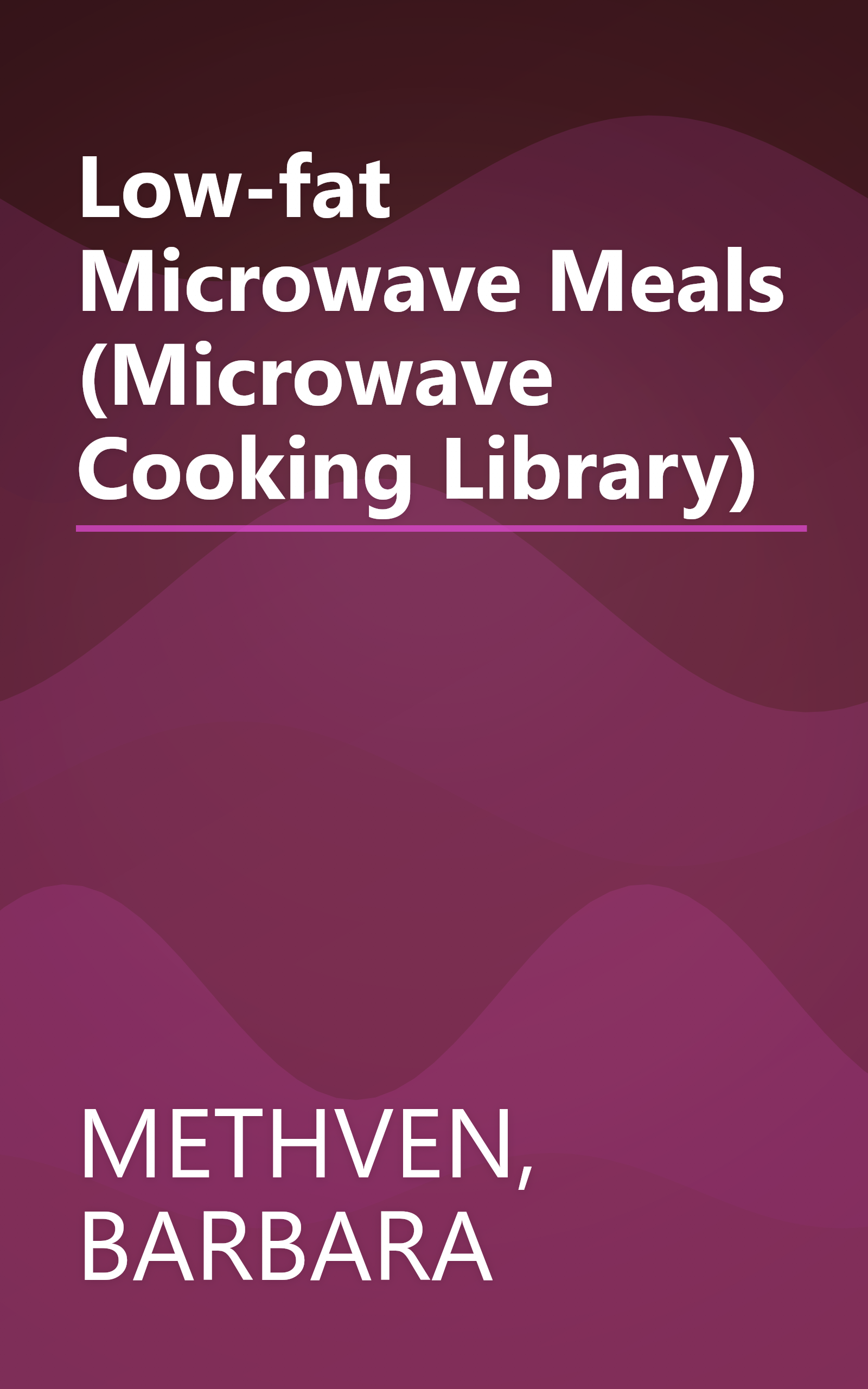 Low-fat Microwave Meals (Microwave Cooking Library) book cover