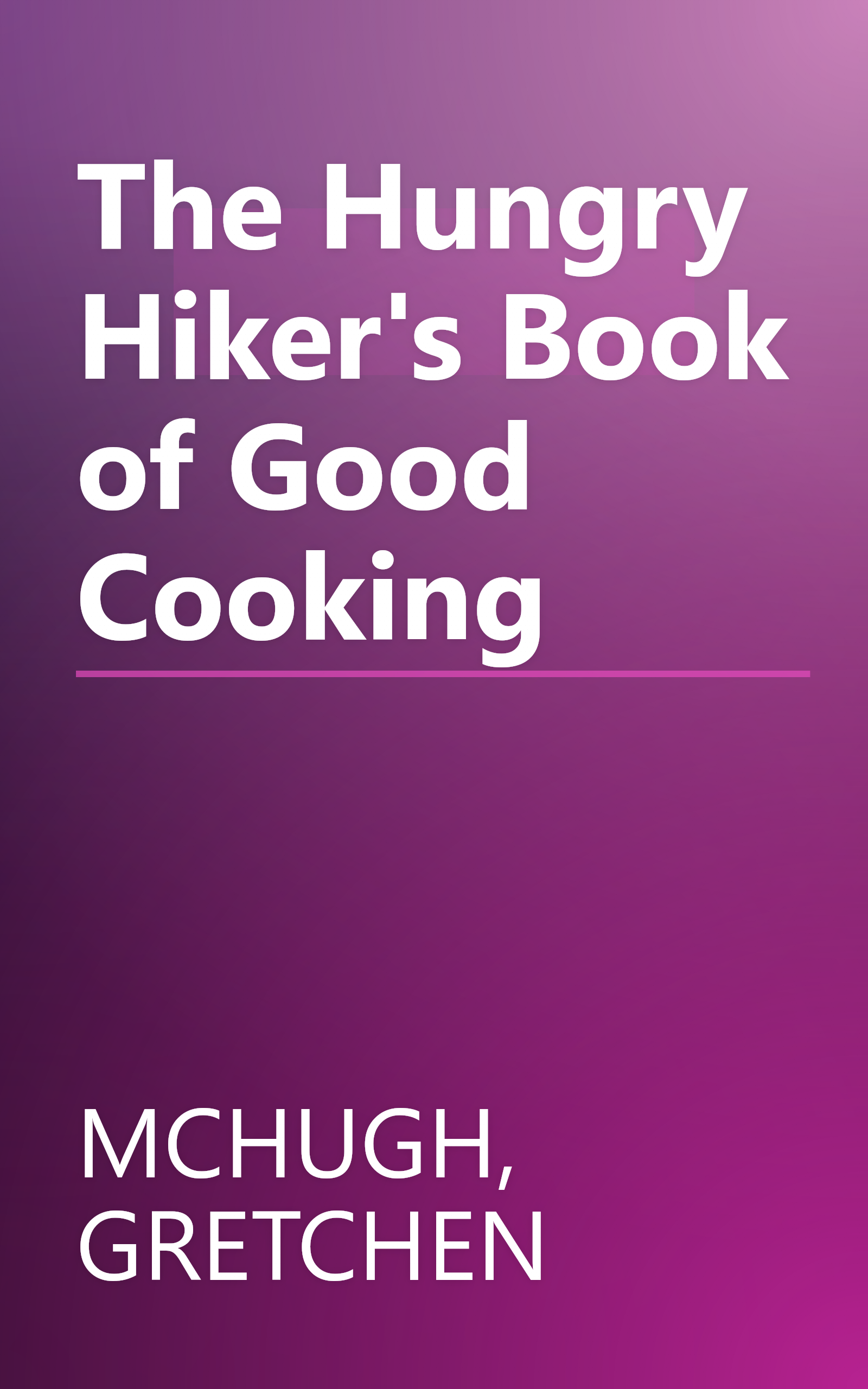 The Hungry Hiker's Book of Good Cooking book cover