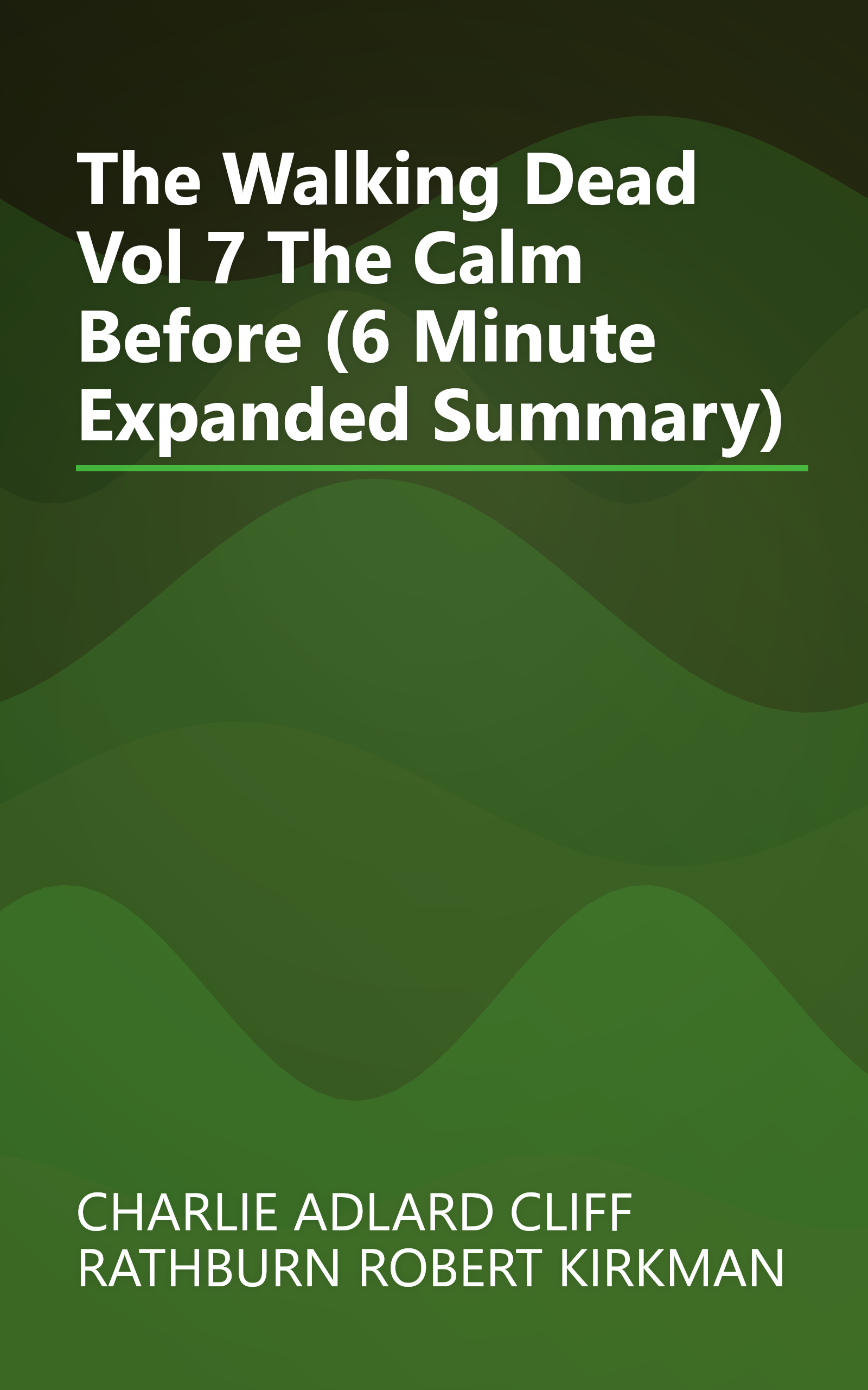 The Walking Dead  Vol  7  The Calm Before (6 Minute   Expanded Summary) book cover
