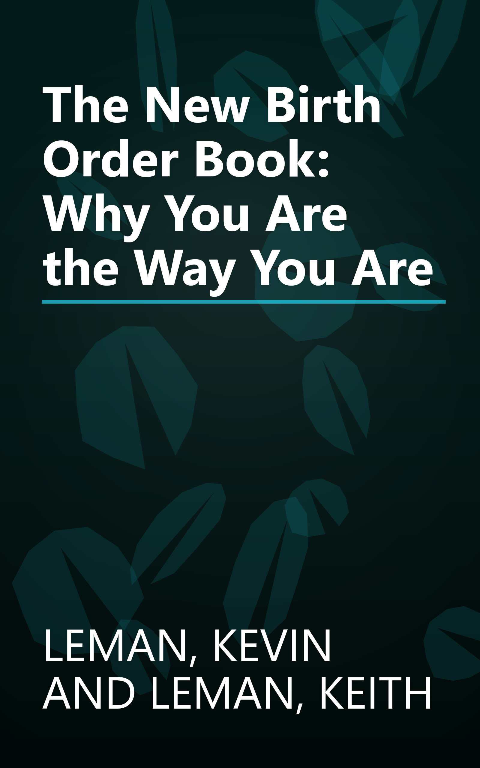 The New Birth Order Book: Why You Are the Way You Are book cover