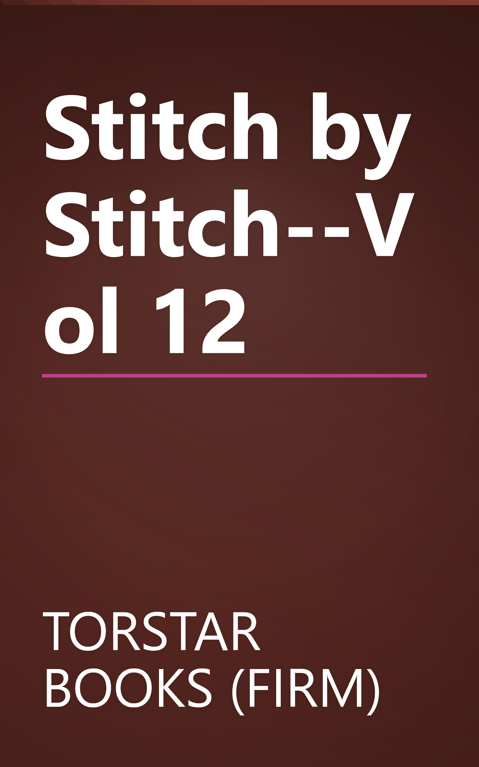 Stitch by Stitch--Vol 12 book cover