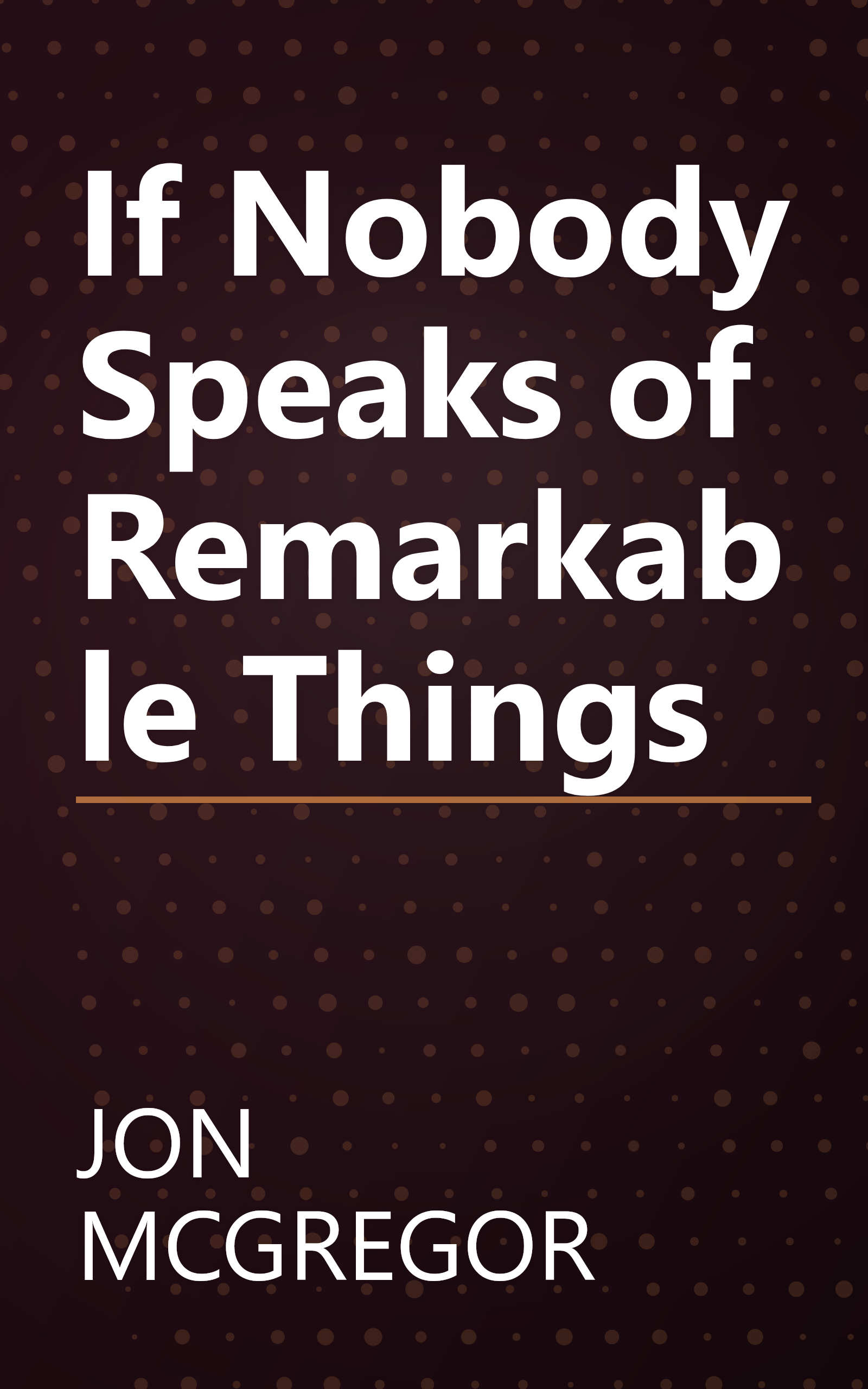 If Nobody Speaks of Remarkable Things book cover