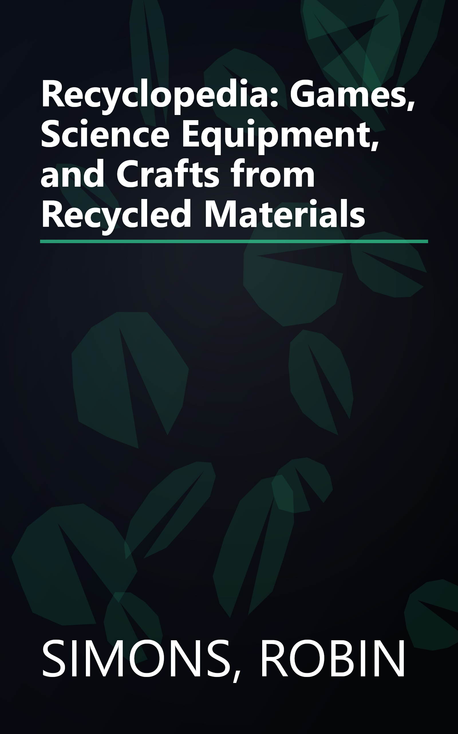 Recyclopedia: Games, Science Equipment, and Crafts from Recycled Materials book cover