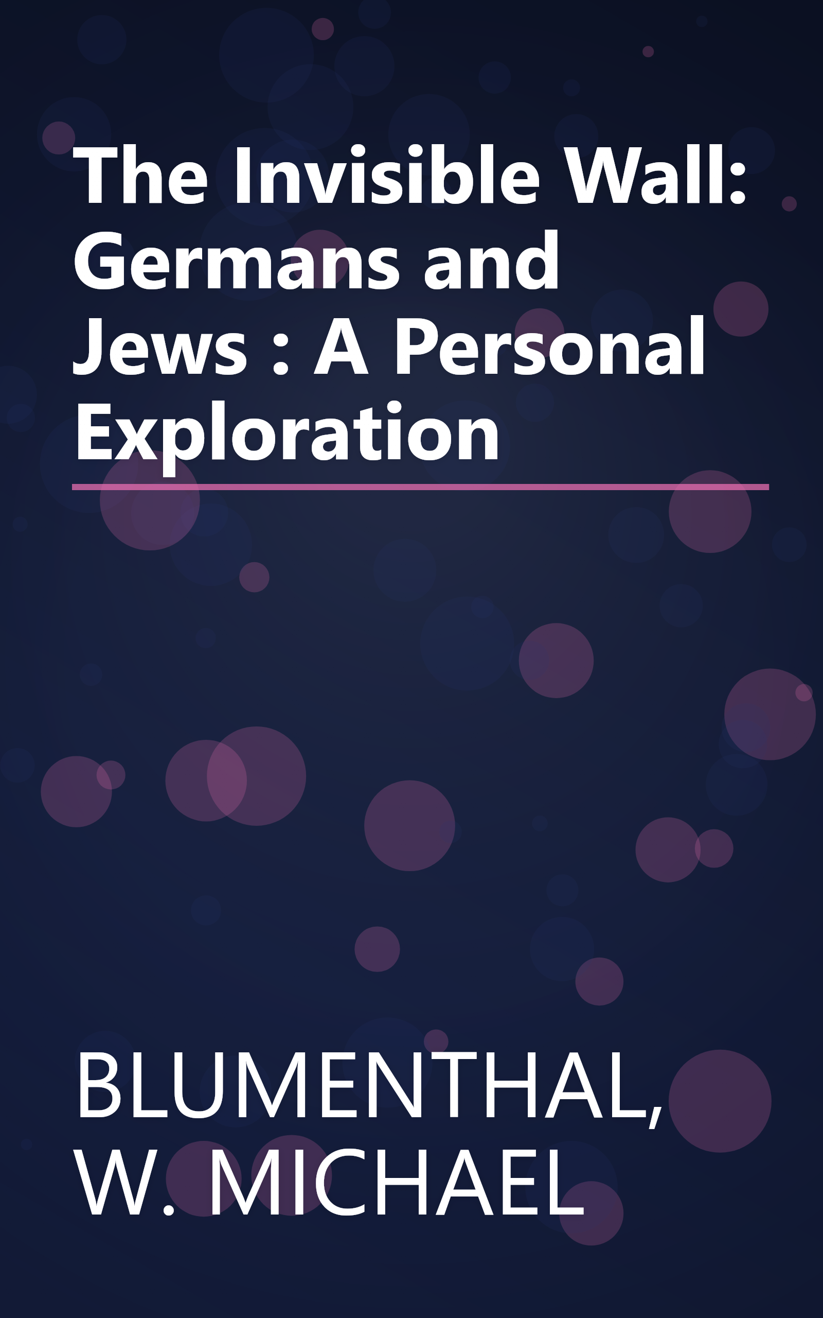 The Invisible Wall: Germans and Jews : A Personal Exploration book cover