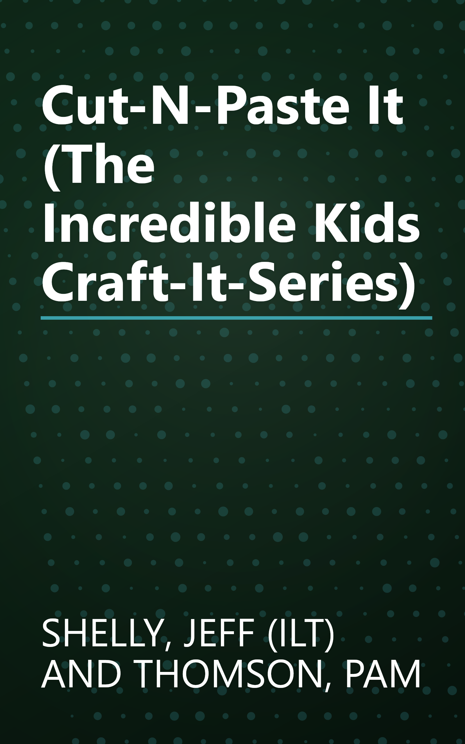 Cut-N-Paste It (The Incredible Kids Craft-It-Series) book cover