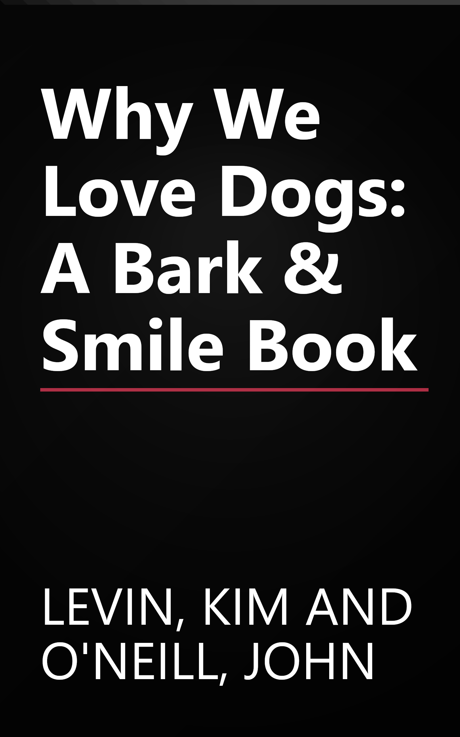 Why We Love Dogs: A Bark & Smile Book book cover