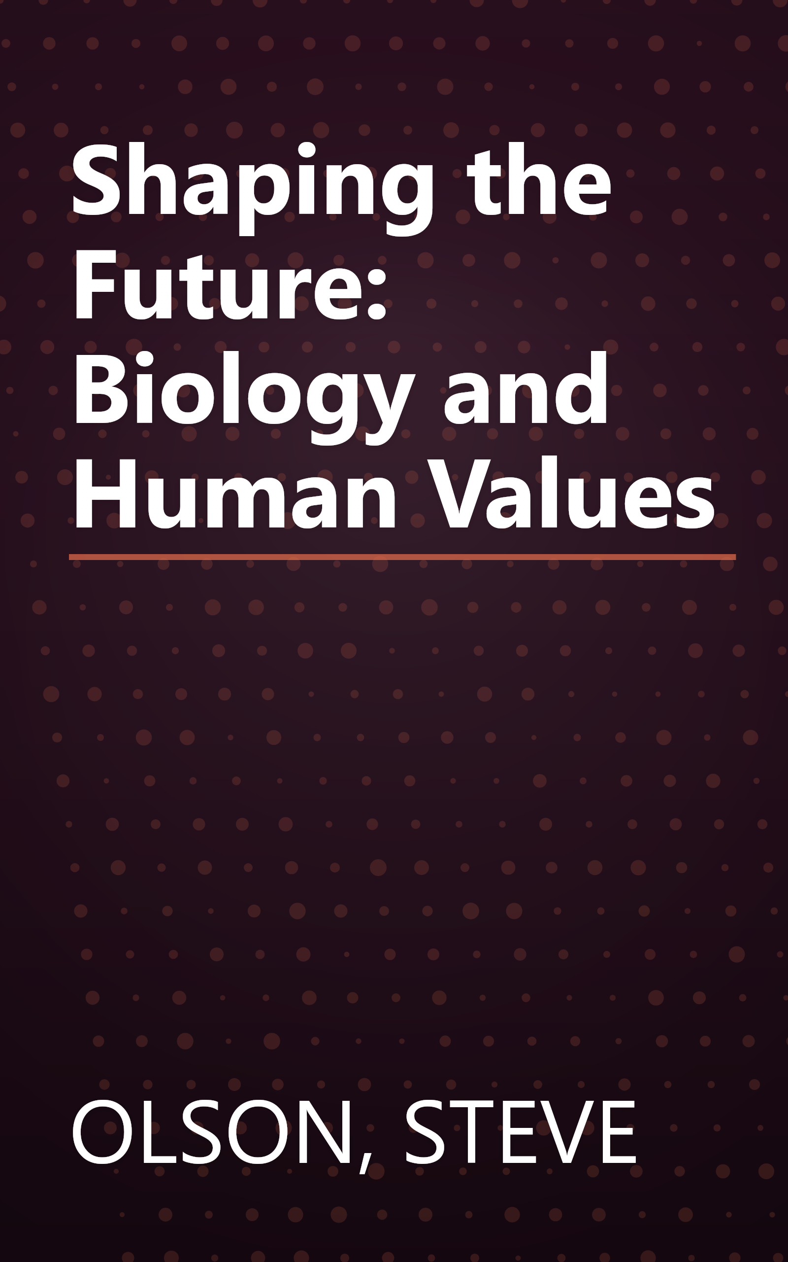 Shaping the Future: Biology and Human Values book cover