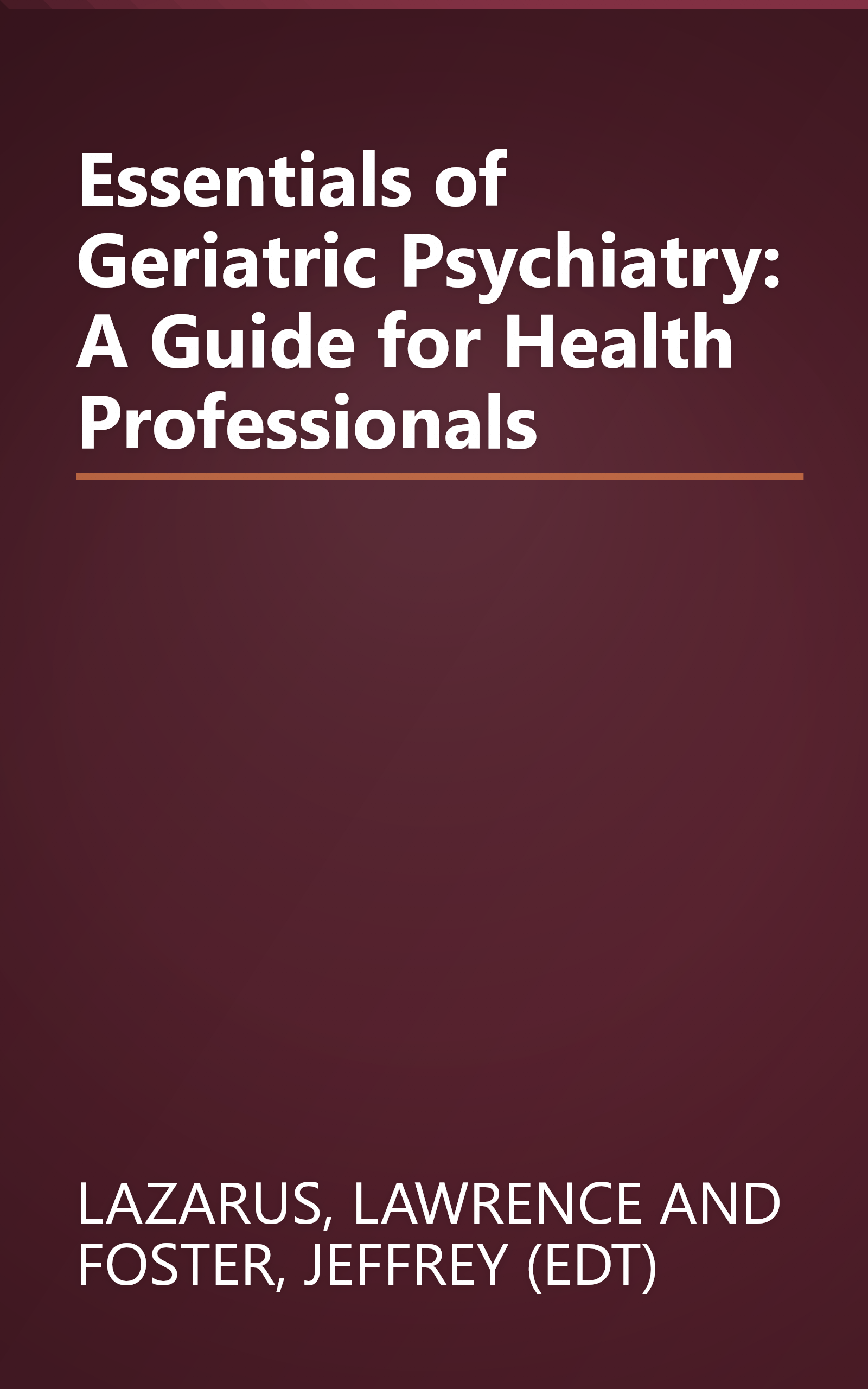 Essentials of Geriatric Psychiatry: A Guide for Health Professionals book cover