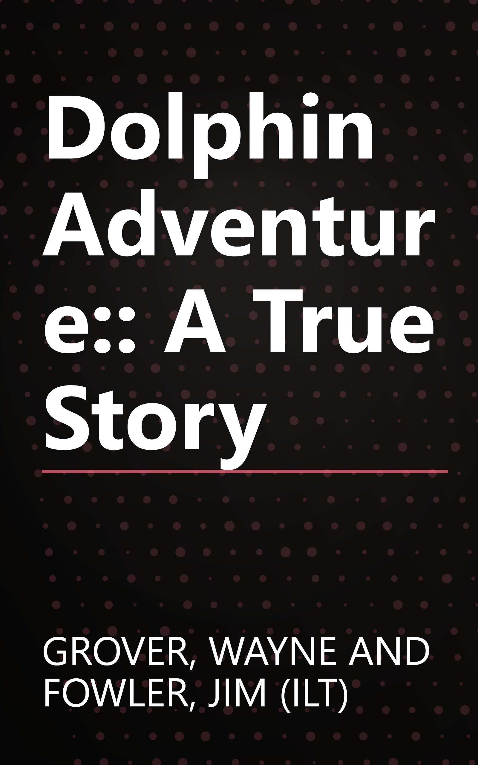 Dolphin Adventure:: A True Story book cover