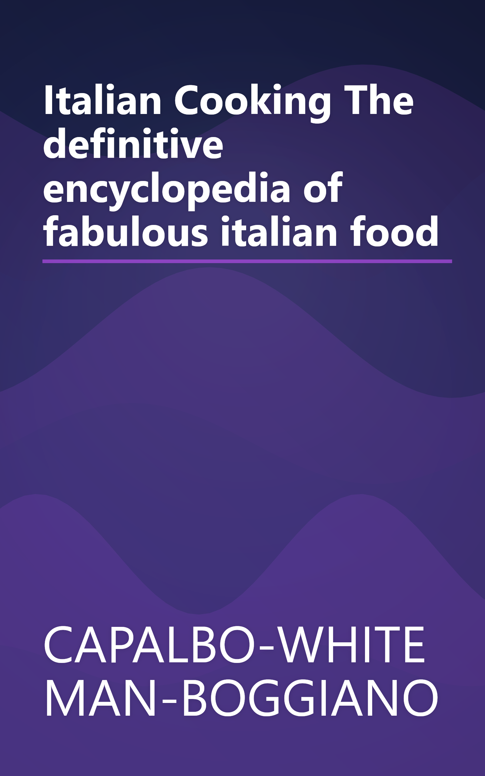Italian Cooking The definitive encyclopedia of fabulous italian food book cover