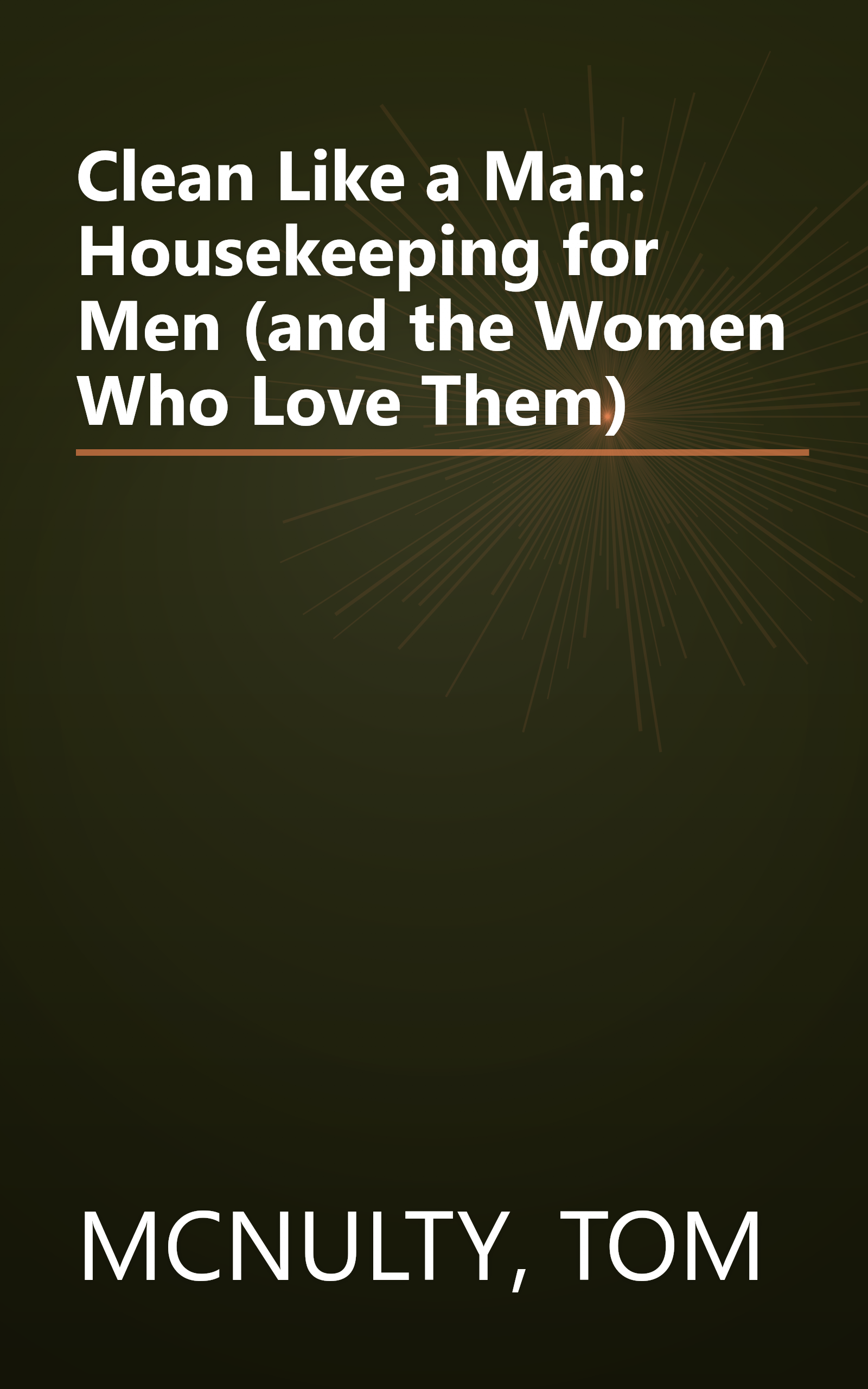 Clean Like a Man: Housekeeping for Men (and the Women Who Love Them) book cover