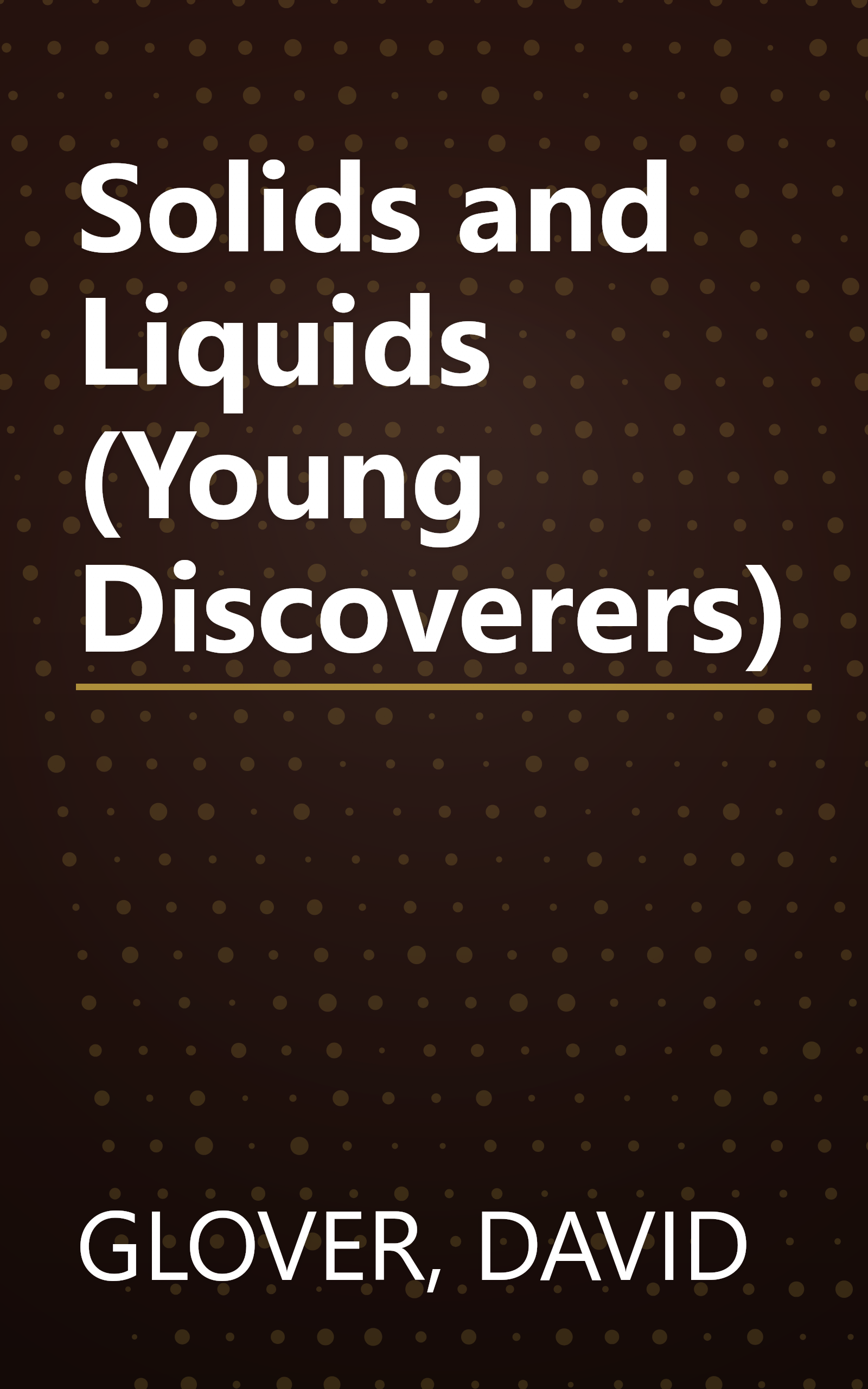 Solids and Liquids (Young Discoverers) book cover
