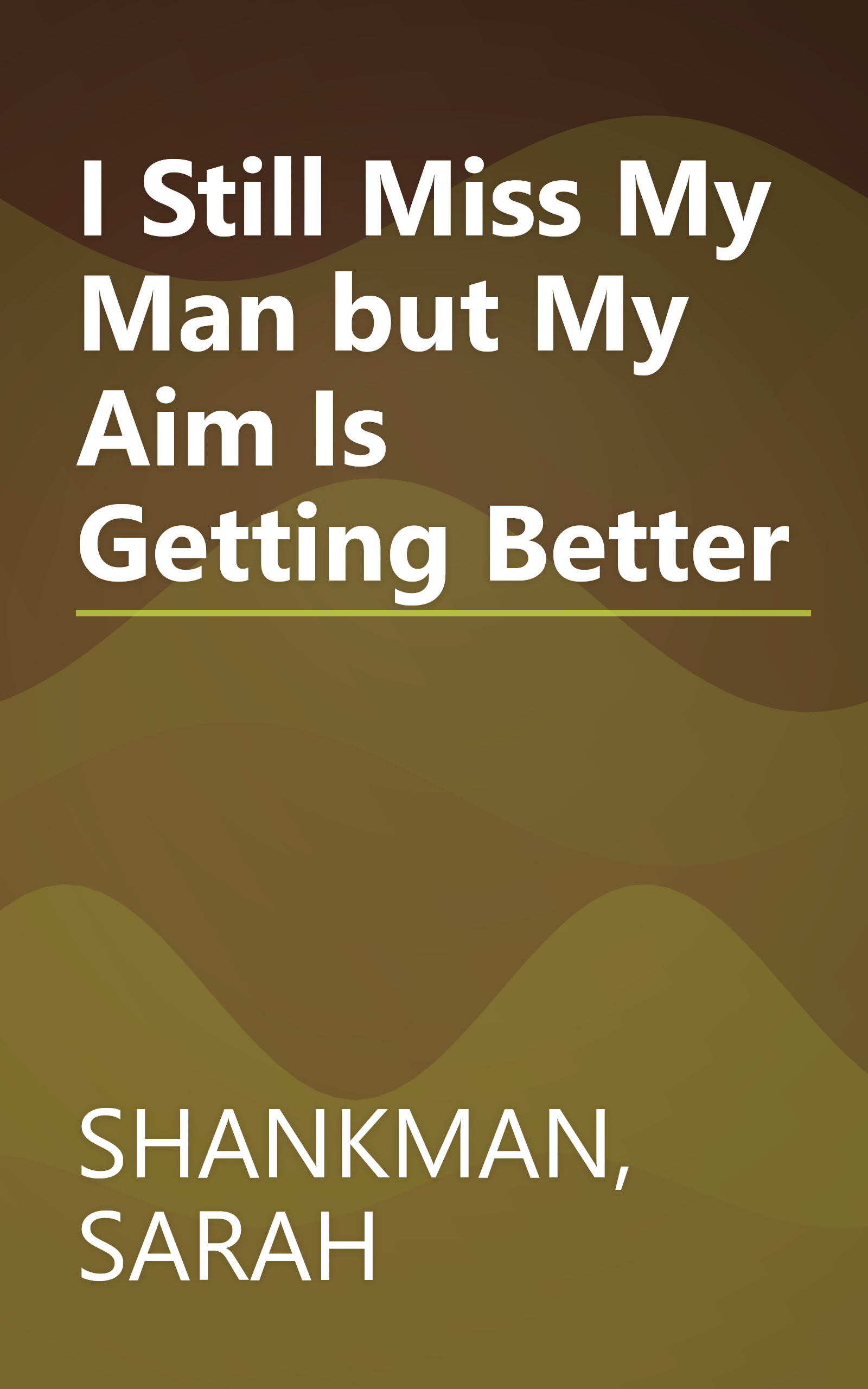 I Still Miss My Man but My Aim Is Getting Better book cover