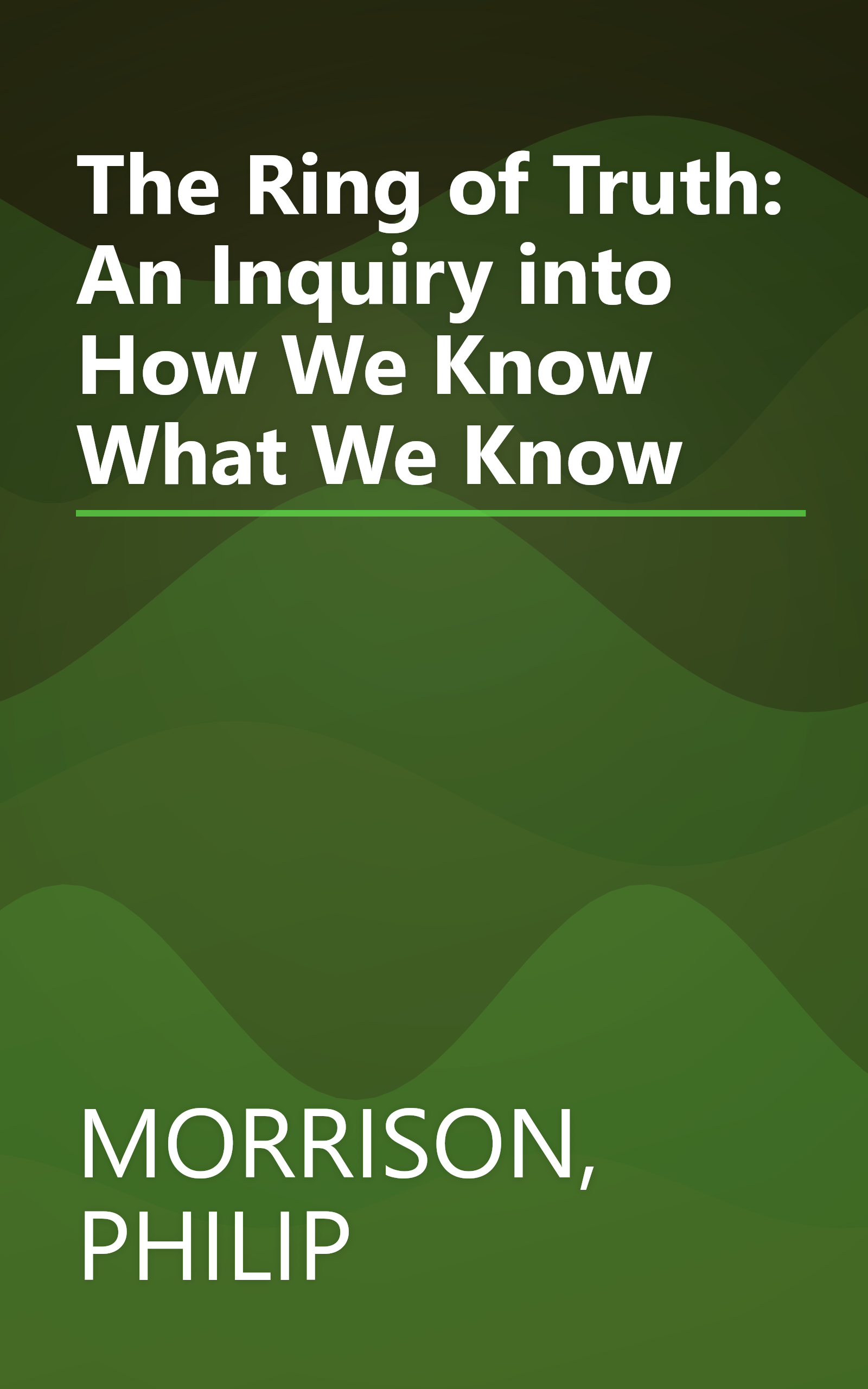 The Ring of Truth: An Inquiry into How We Know What We Know book cover
