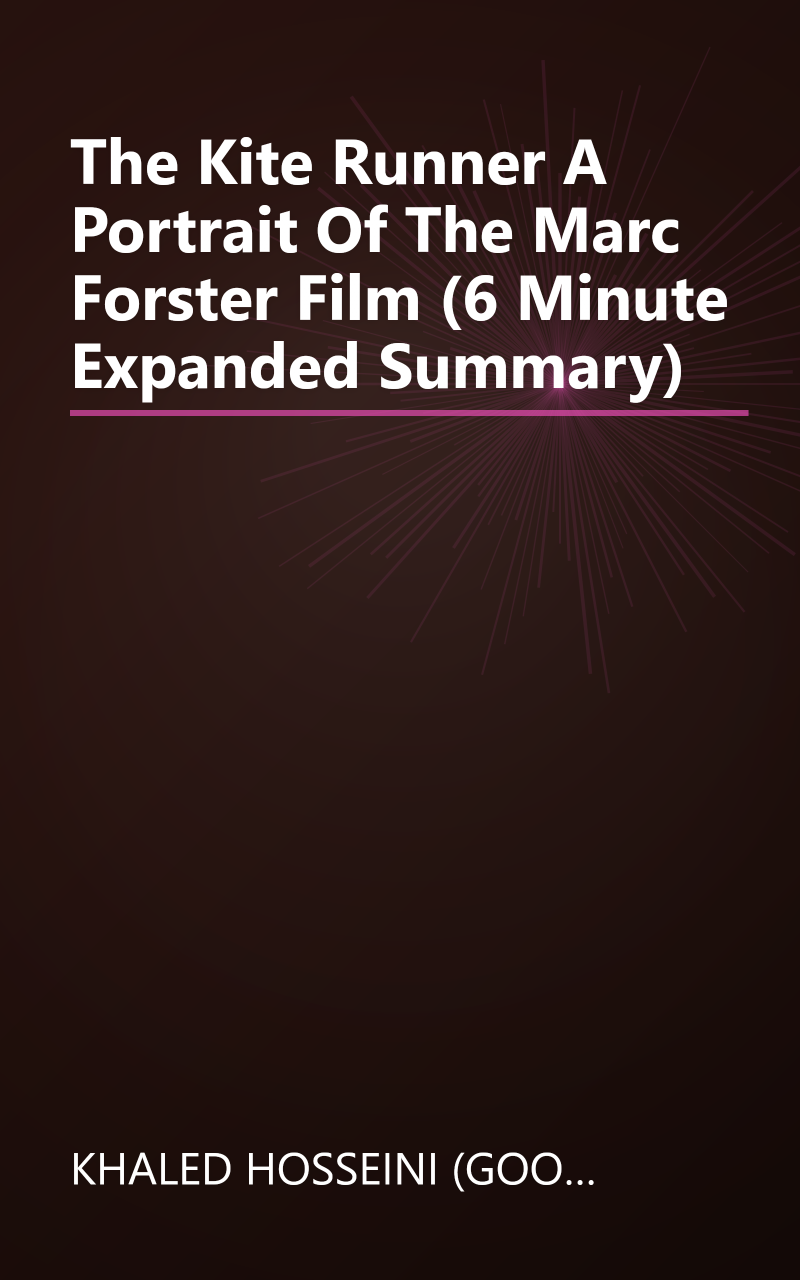 The Kite Runner  A Portrait Of The Marc Forster Film (6 Minute   Expanded Summary) book cover