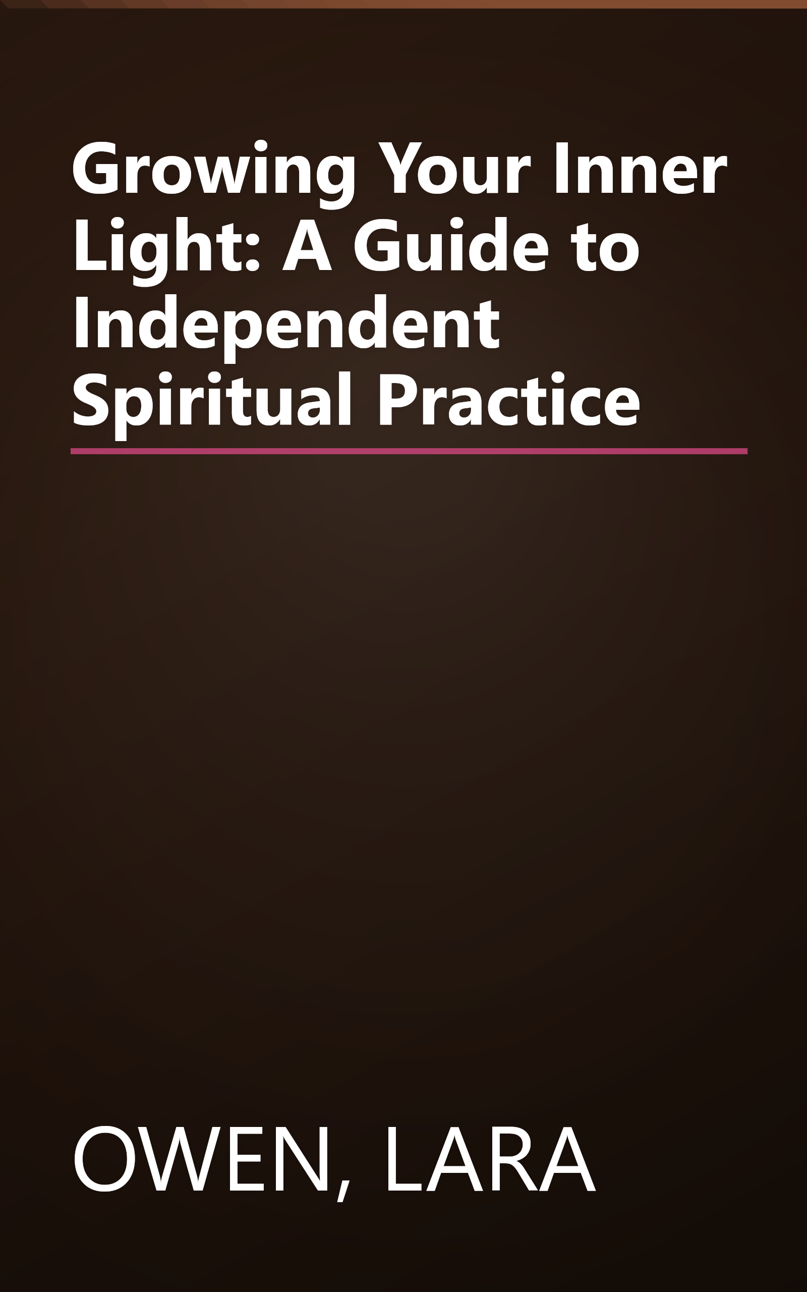 Growing Your Inner Light: A Guide to Independent Spiritual Practice book cover