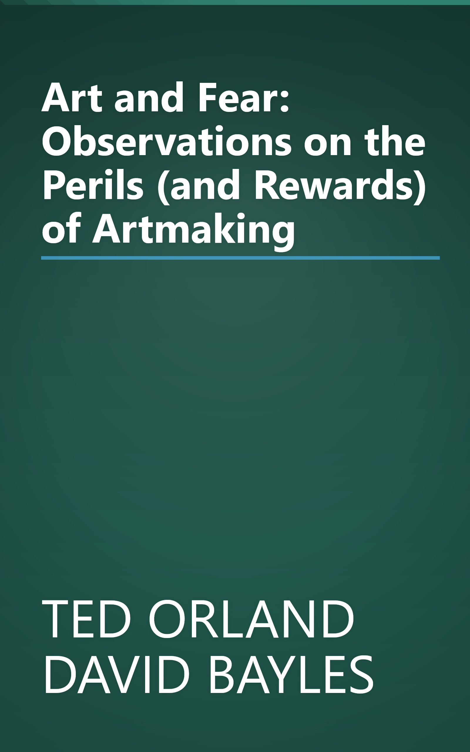 Art and Fear: Observations on the Perils (and Rewards) of Artmaking book cover