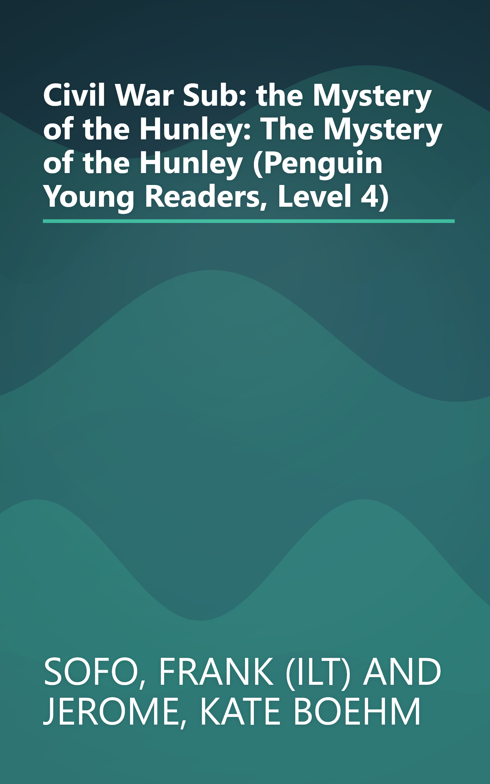 Civil War Sub: the Mystery of the Hunley: The Mystery of the Hunley (Penguin Young Readers, Level 4) book cover