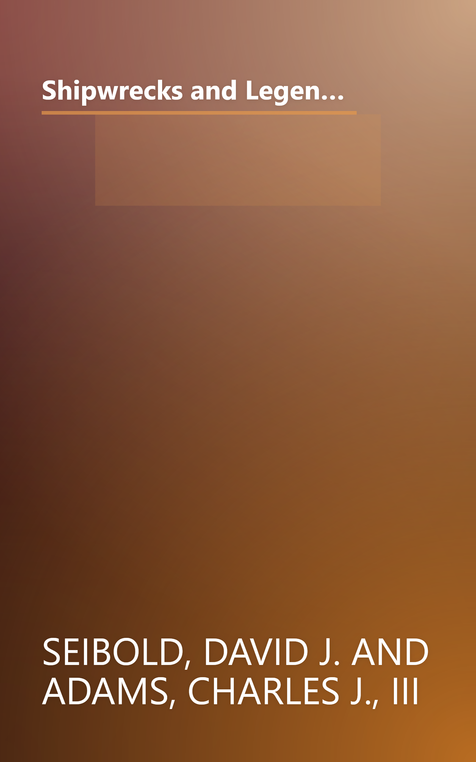 Shipwrecks and Legends 'Round Cape May: Includes Stirring Tales of Pirates, Buried Treasure, Rum-Runners, War Action book cover