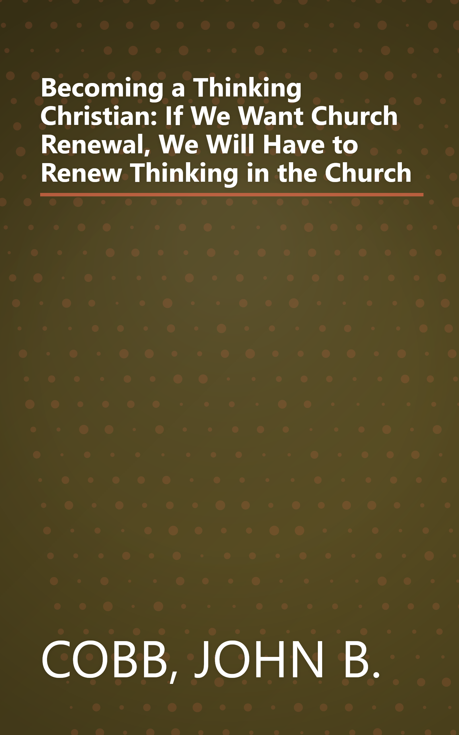 Becoming a Thinking Christian: If We Want Church Renewal, We Will Have to Renew Thinking in the Church book cover