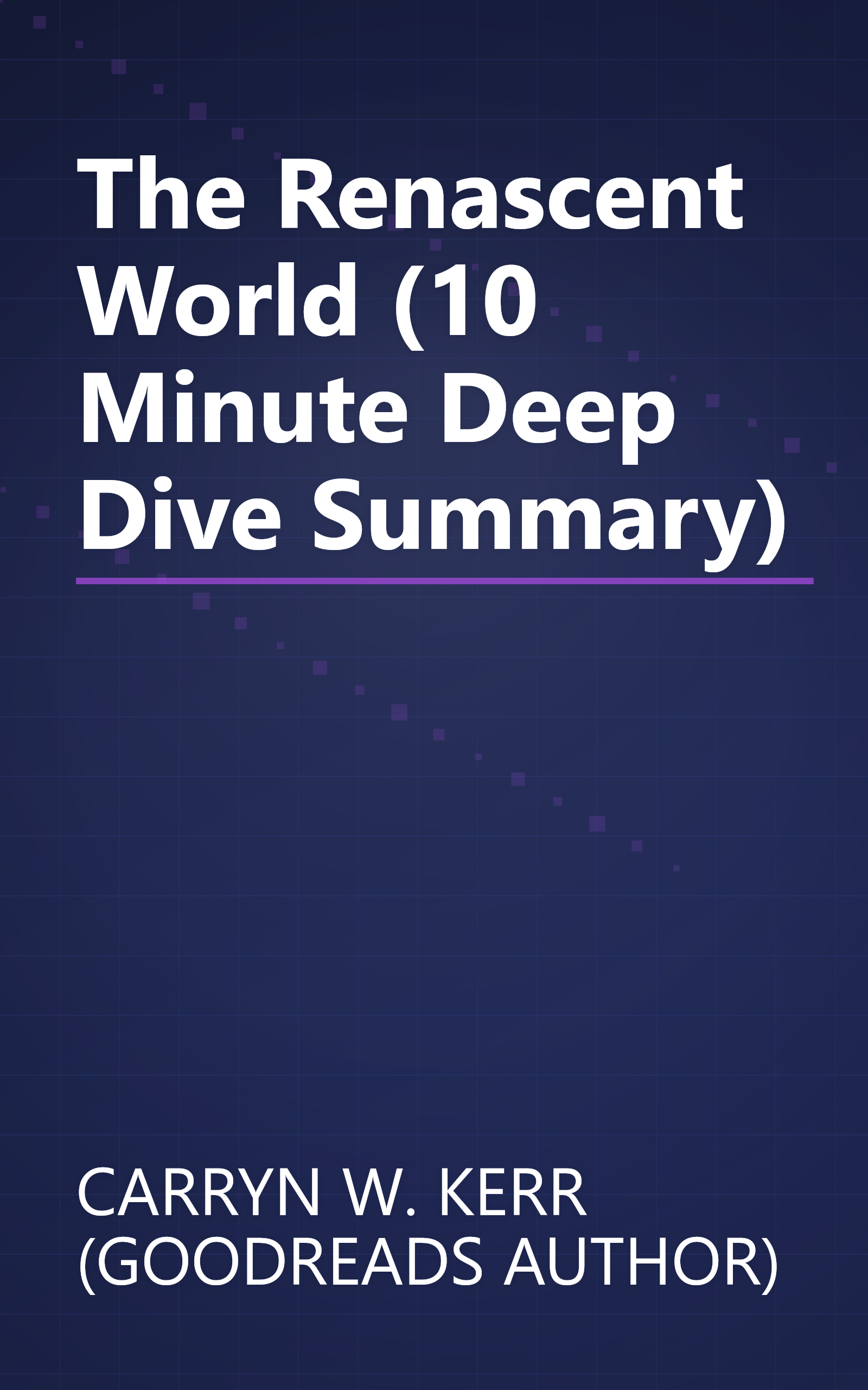 The Renascent World (10 Minute   Deep Dive Summary) book cover