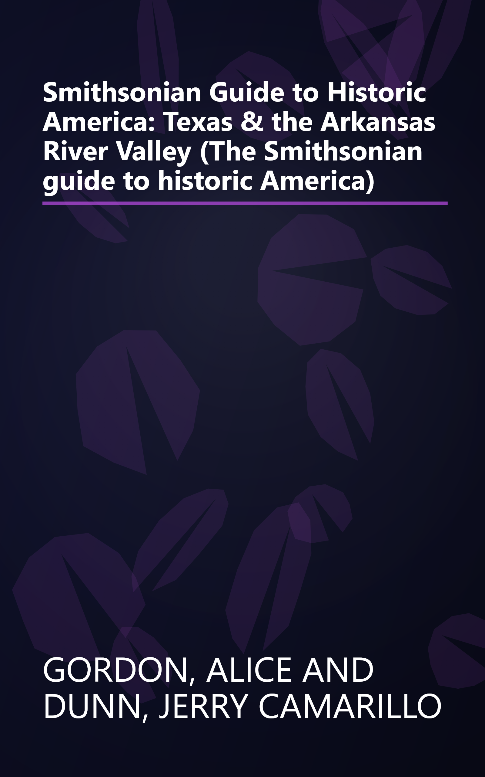 Smithsonian Guide to Historic America: Texas & the Arkansas River Valley (The Smithsonian guide to historic America) book cover