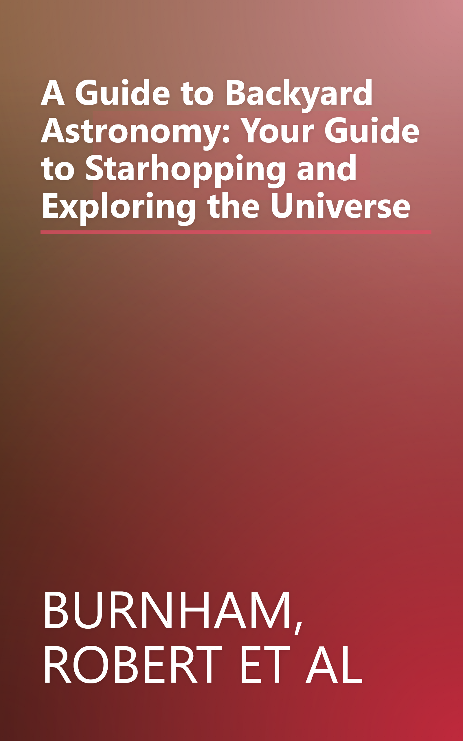 A Guide to Backyard Astronomy: Your Guide to Starhopping and Exploring the Universe book cover