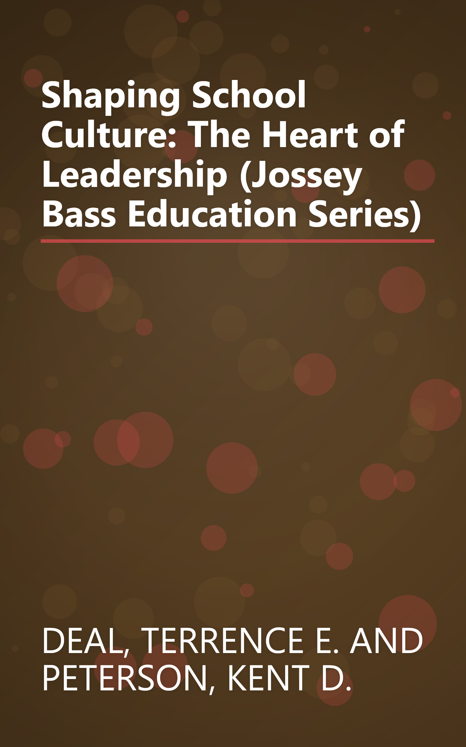Shaping School Culture: The Heart of Leadership (Jossey Bass Education Series) book cover